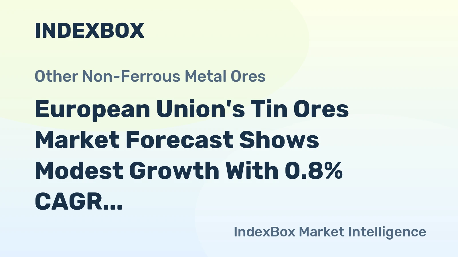 European Union's Tin Ores Market Forecast Shows Modest Growth With 0.8% CAGR in Value