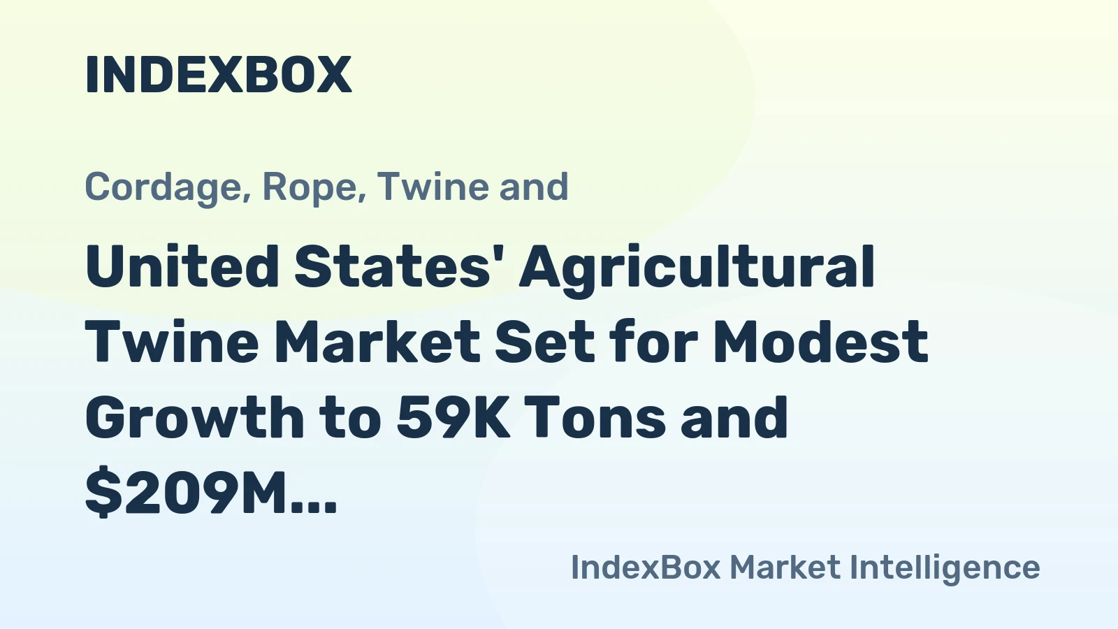 United States' Agricultural Twine Market Set for Modest Growth to 59K Tons and $209M