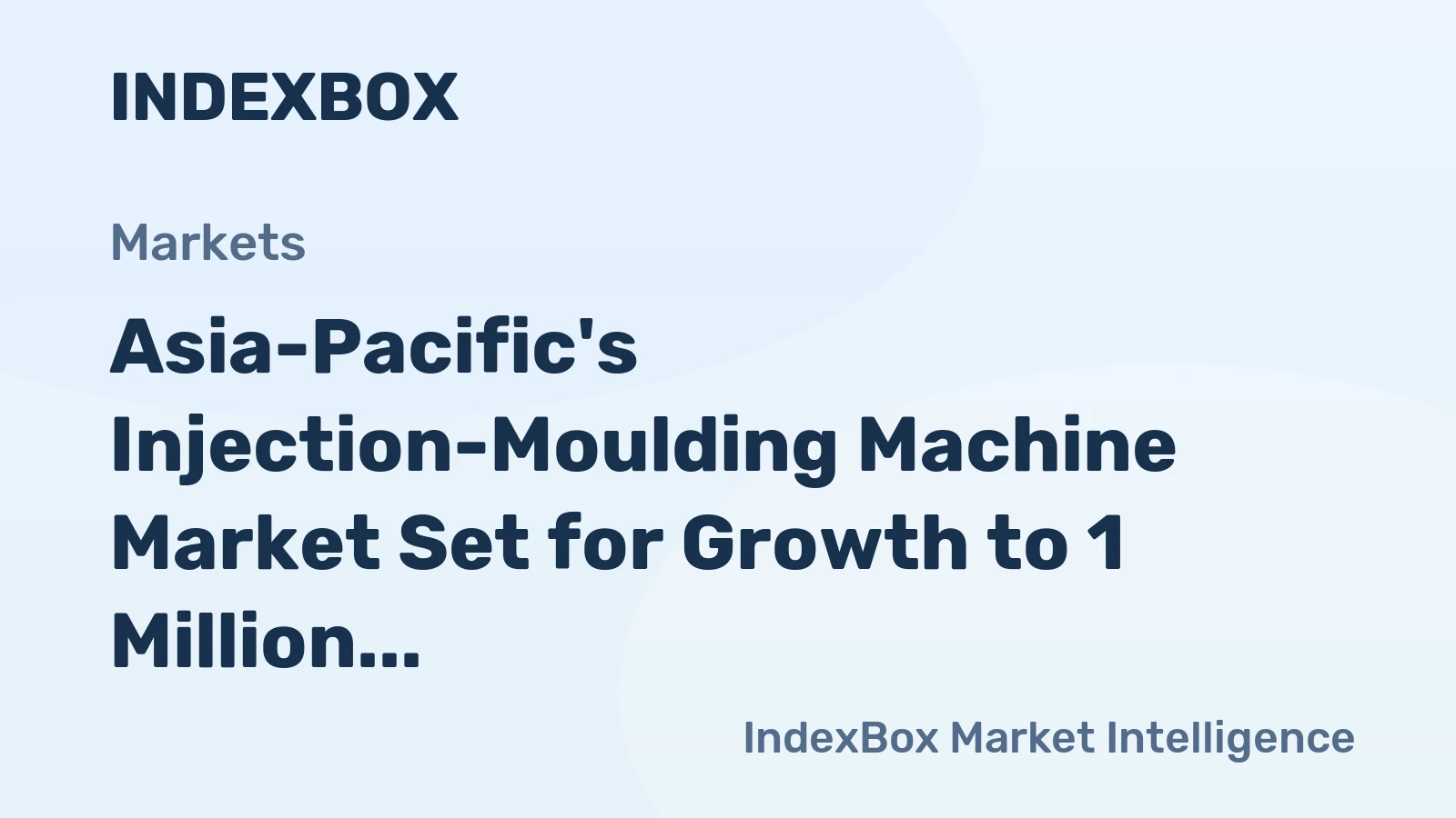 Asia-Pacific's Injection-Moulding Machine Market Set for Growth to 1 Million Units and $28.7 Billion in Value