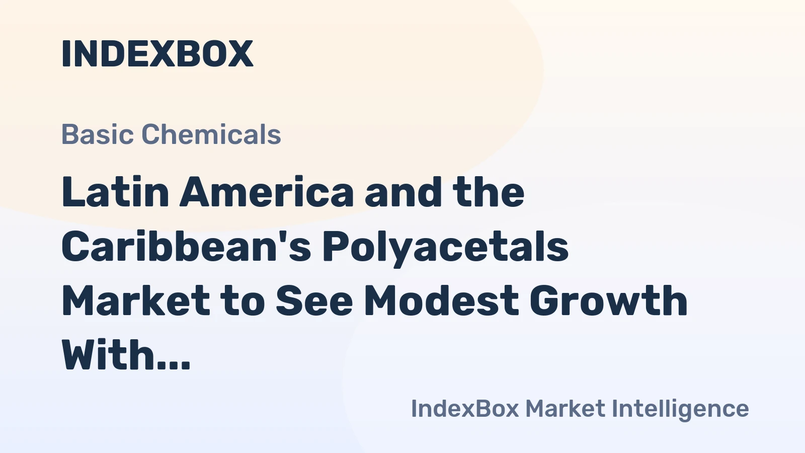 Latin America and the Caribbean's Polyacetals Market to See Modest Growth With a 0.9% CAGR Through 2035