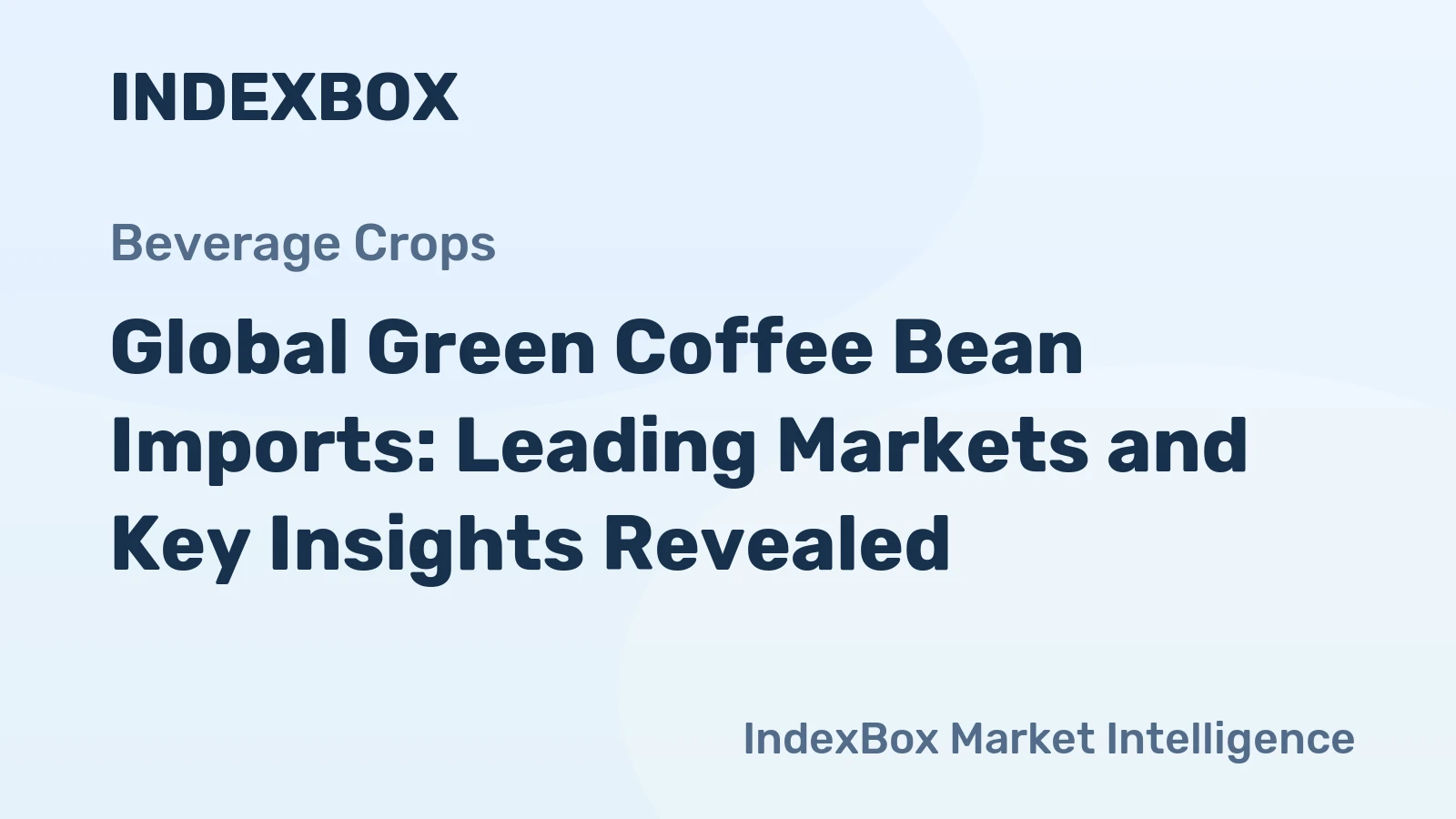 Global Green Coffee Bean Imports: Leading Markets and Key Insights Revealed