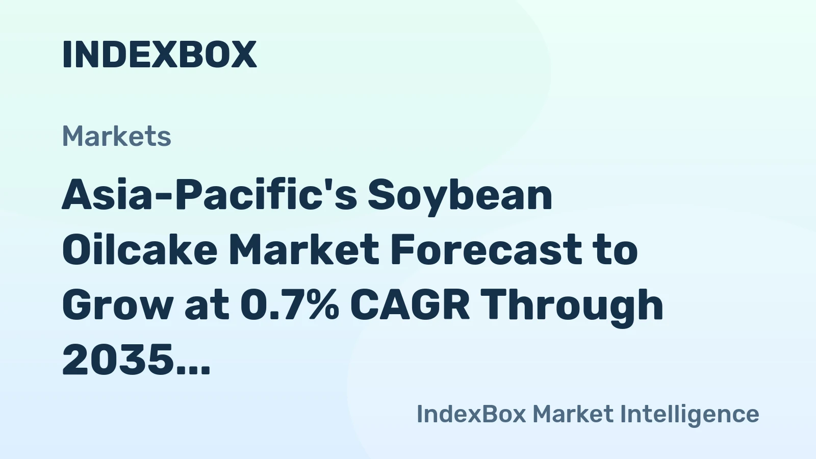 Asia-Pacific's Soybean Oilcake Market Forecast to Grow at 0.7% CAGR Through 2035