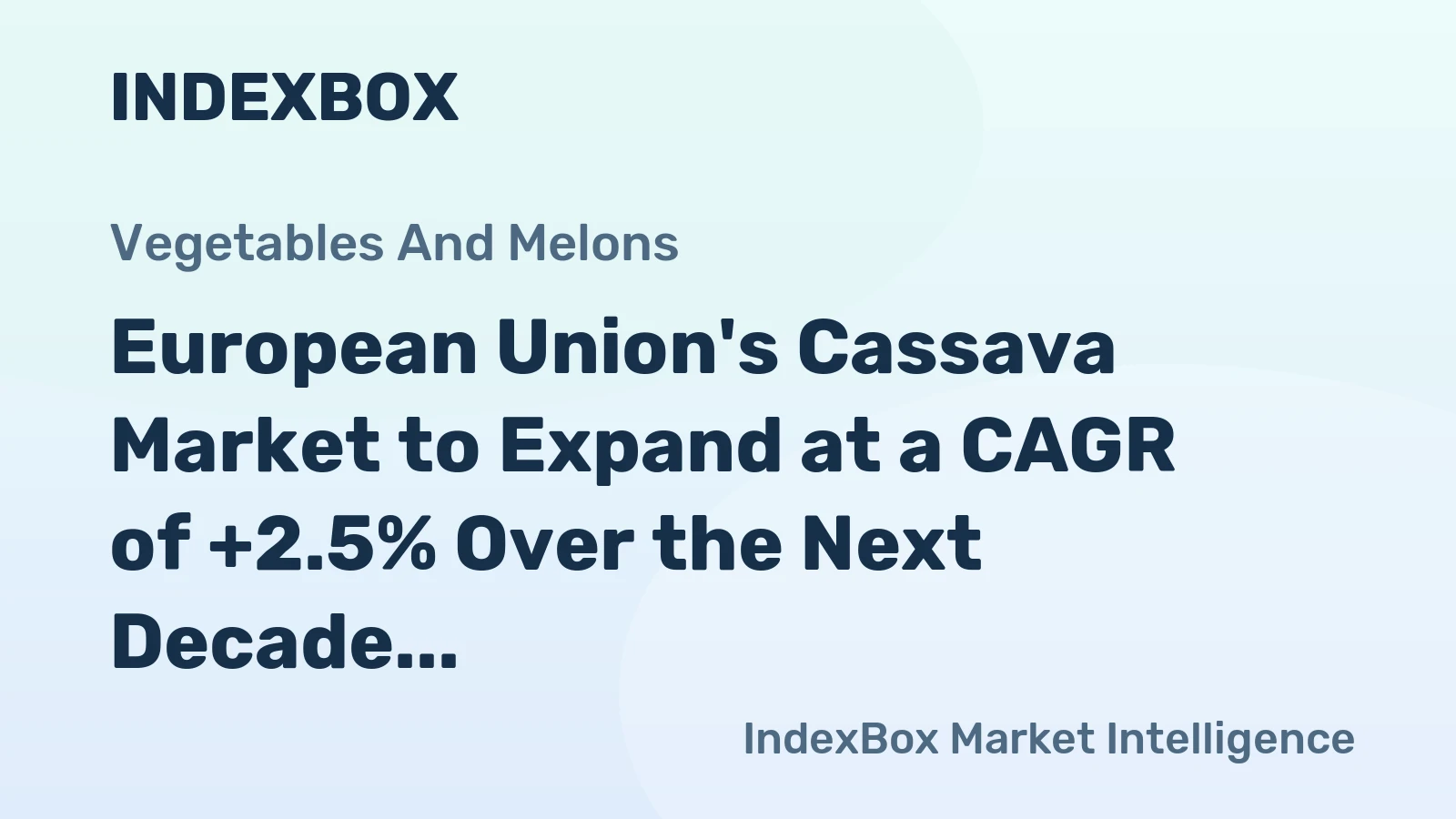European Union's Cassava Market to Expand at a CAGR of +2.5% Over the Next Decade