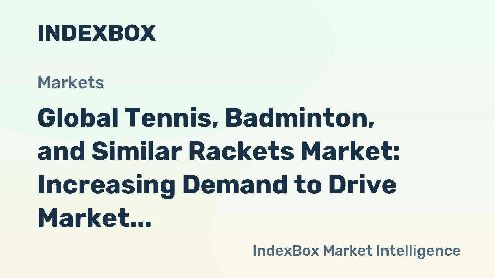 Global Tennis, Badminton, and Similar Rackets Market: Increasing Demand to Drive Market Volume to 217M Units and Market Value to $1.6B by 2035