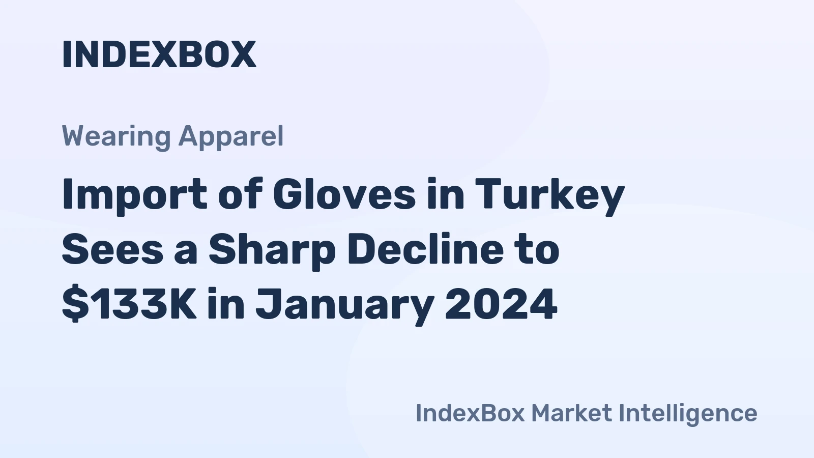 Import of Gloves in Turkey Sees a Sharp Decline to $133K in January 2024