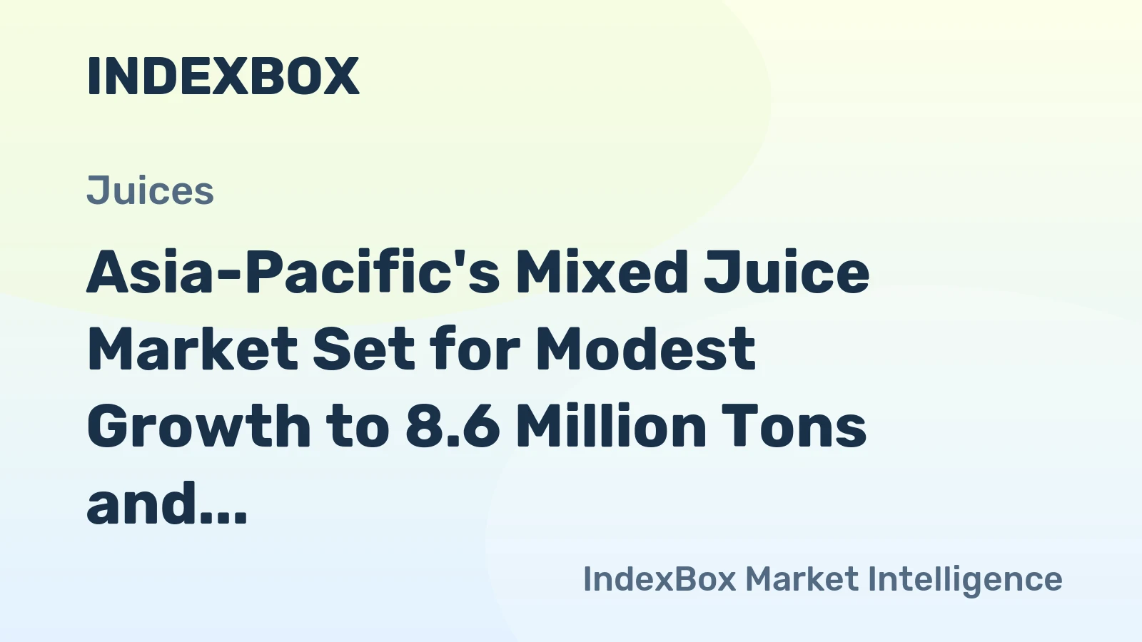 Asia-Pacific's Mixed Juice Market Set for Modest Growth to 8.6 Million Tons and $15.8 Billion