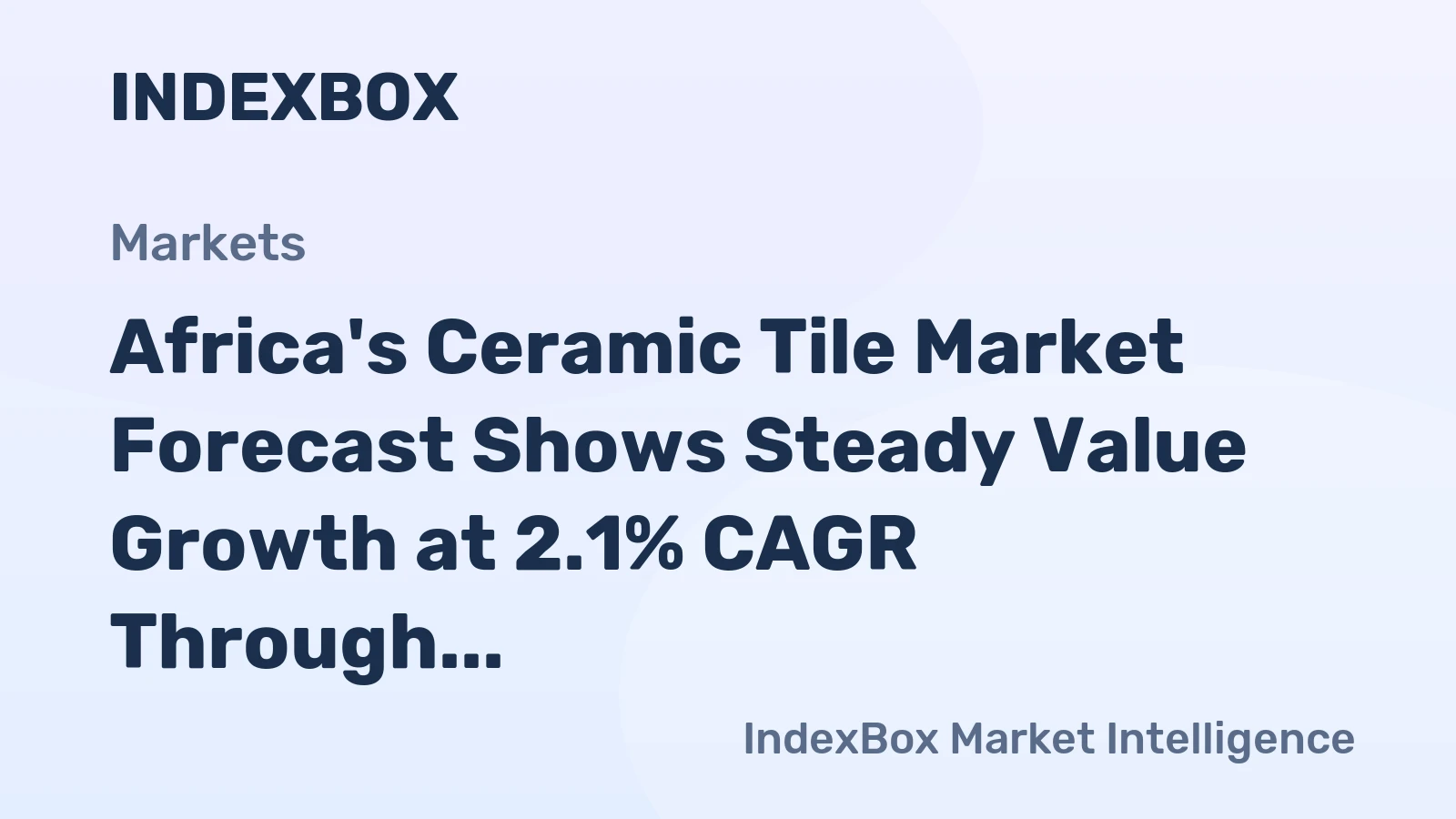 Africa's Ceramic Tile Market Forecast Shows Steady Value Growth at 2.1% CAGR Through 2035