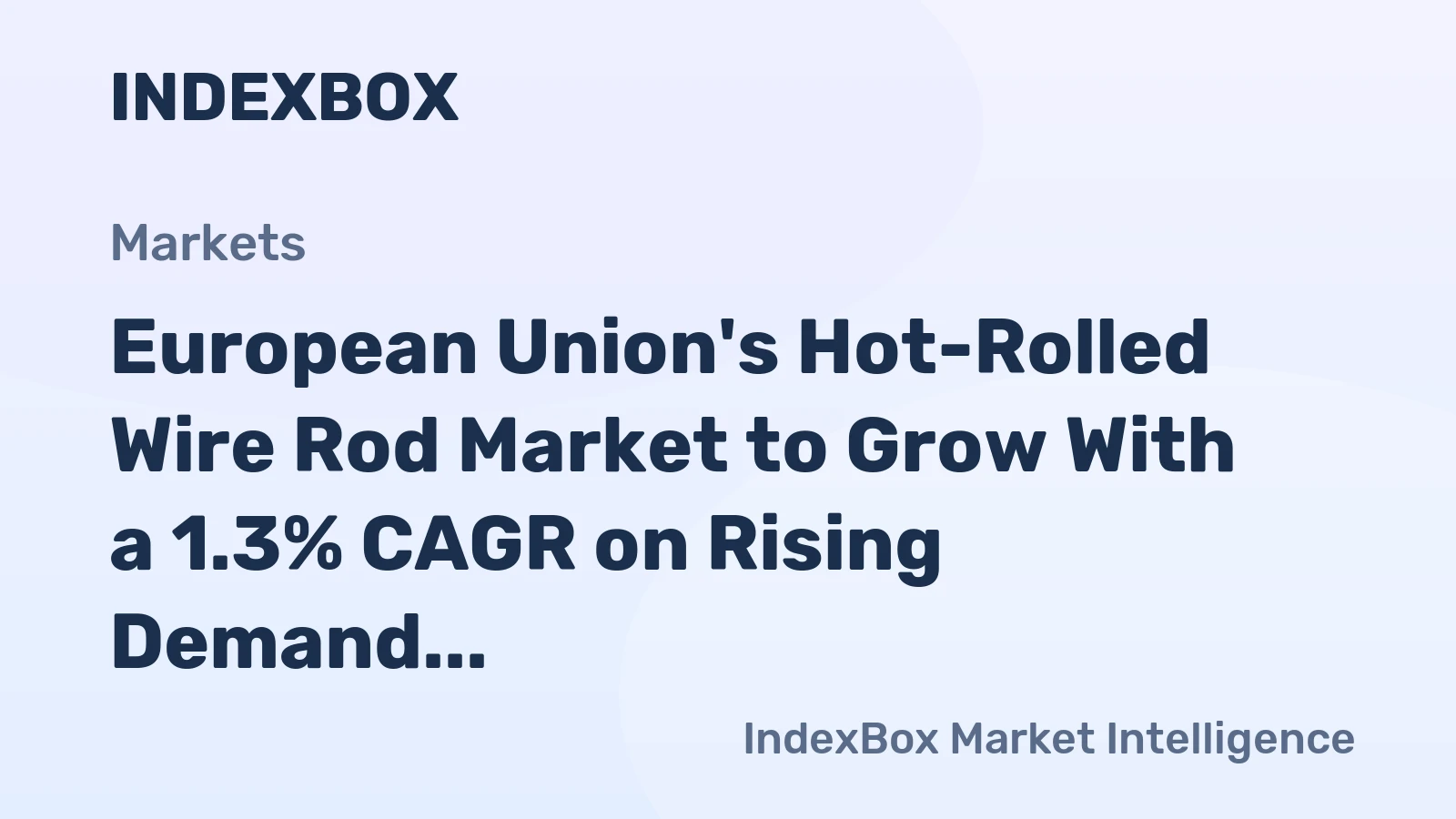 European Union's Hot-Rolled Wire Rod Market to Grow With a 1.3% CAGR on Rising Demand