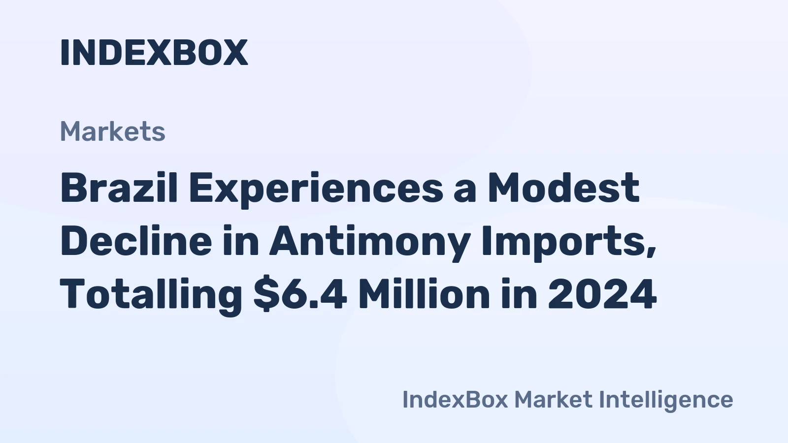 Brazil Experiences a Modest Decline in Antimony Imports, Totalling $6.4 Million in 2024