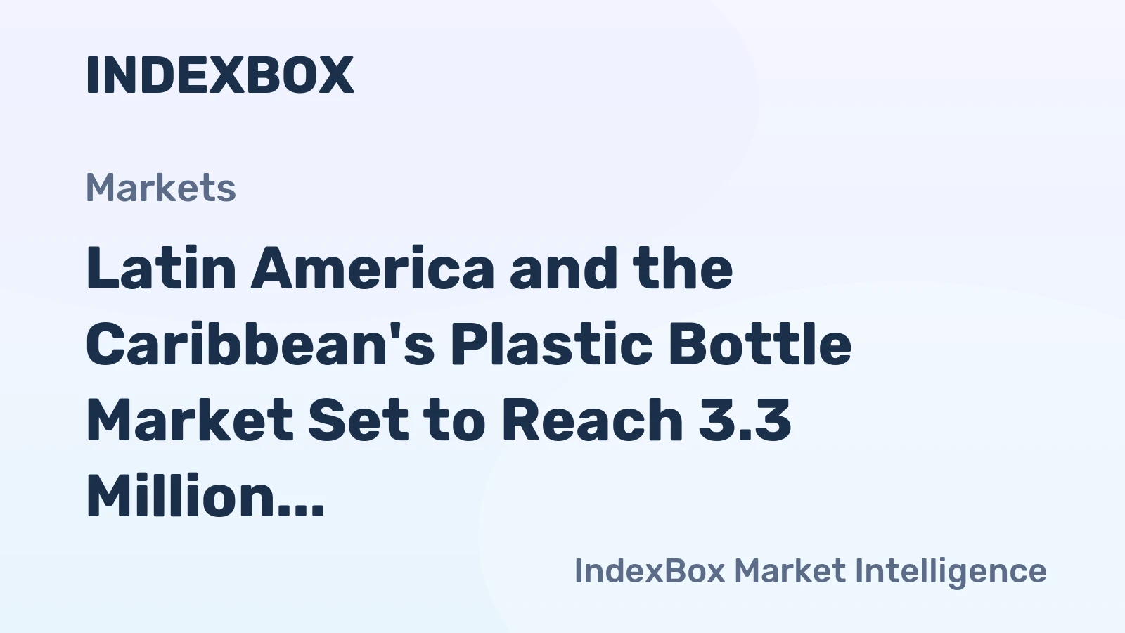Latin America and the Caribbean's Plastic Bottle Market Set to Reach 3.3 Million Tons and $11.8 Billion by 2035