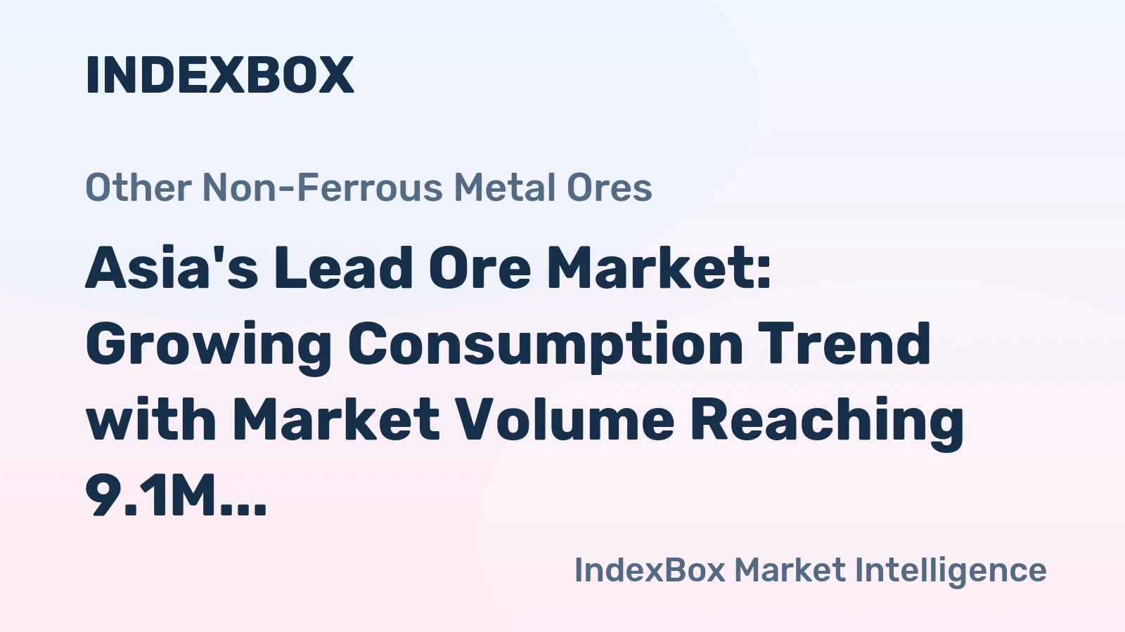 Asia's Lead Ore Market: Growing Consumption Trend with Market Volume Reaching 9.1M Tons and Market Value Reaching $15.3B by 2035