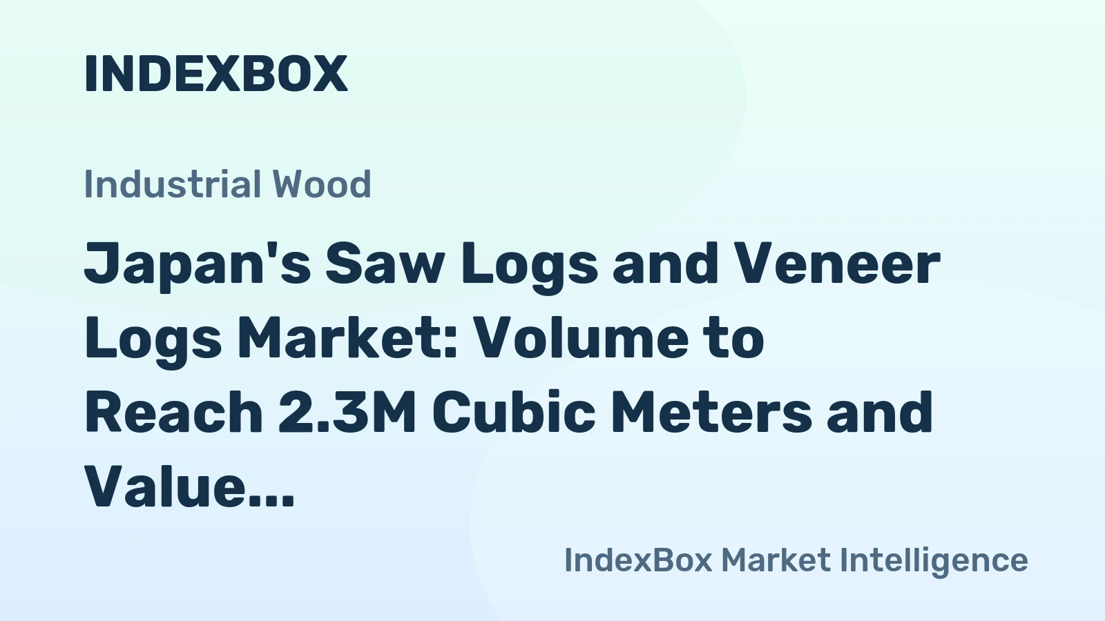 Japan's Saw Logs and Veneer Logs Market: Volume to Reach 2.3M Cubic Meters and Value to Hit $425M by 2035