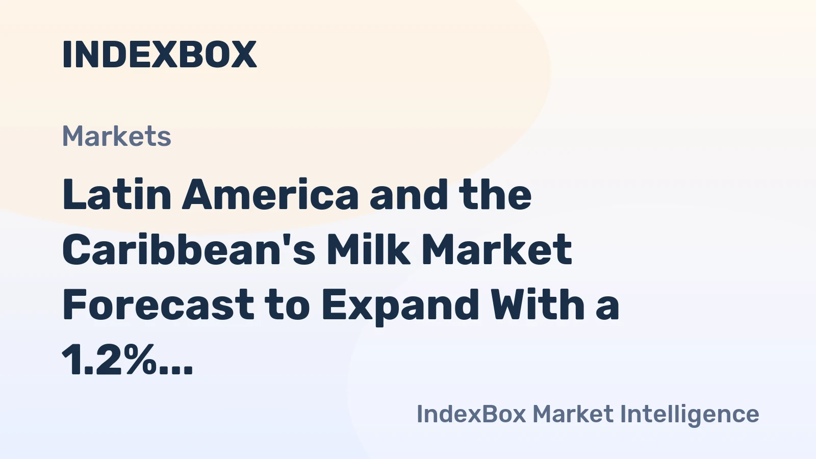 Latin America and the Caribbean's Milk Market Forecast to Expand With a 1.2% CAGR in Value