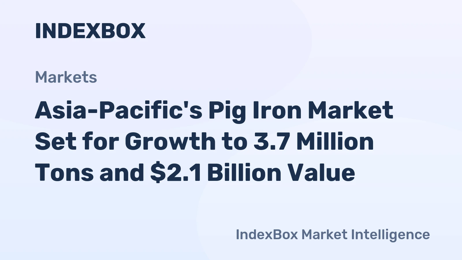 Asia-Pacific's Pig Iron Market Set for Growth to 3.7 Million Tons and $2.1 Billion Value
