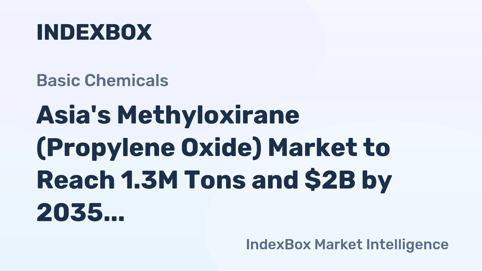 Asia's Methyloxirane (Propylene Oxide) Market to Reach 1.3M Tons and $2B by 2035