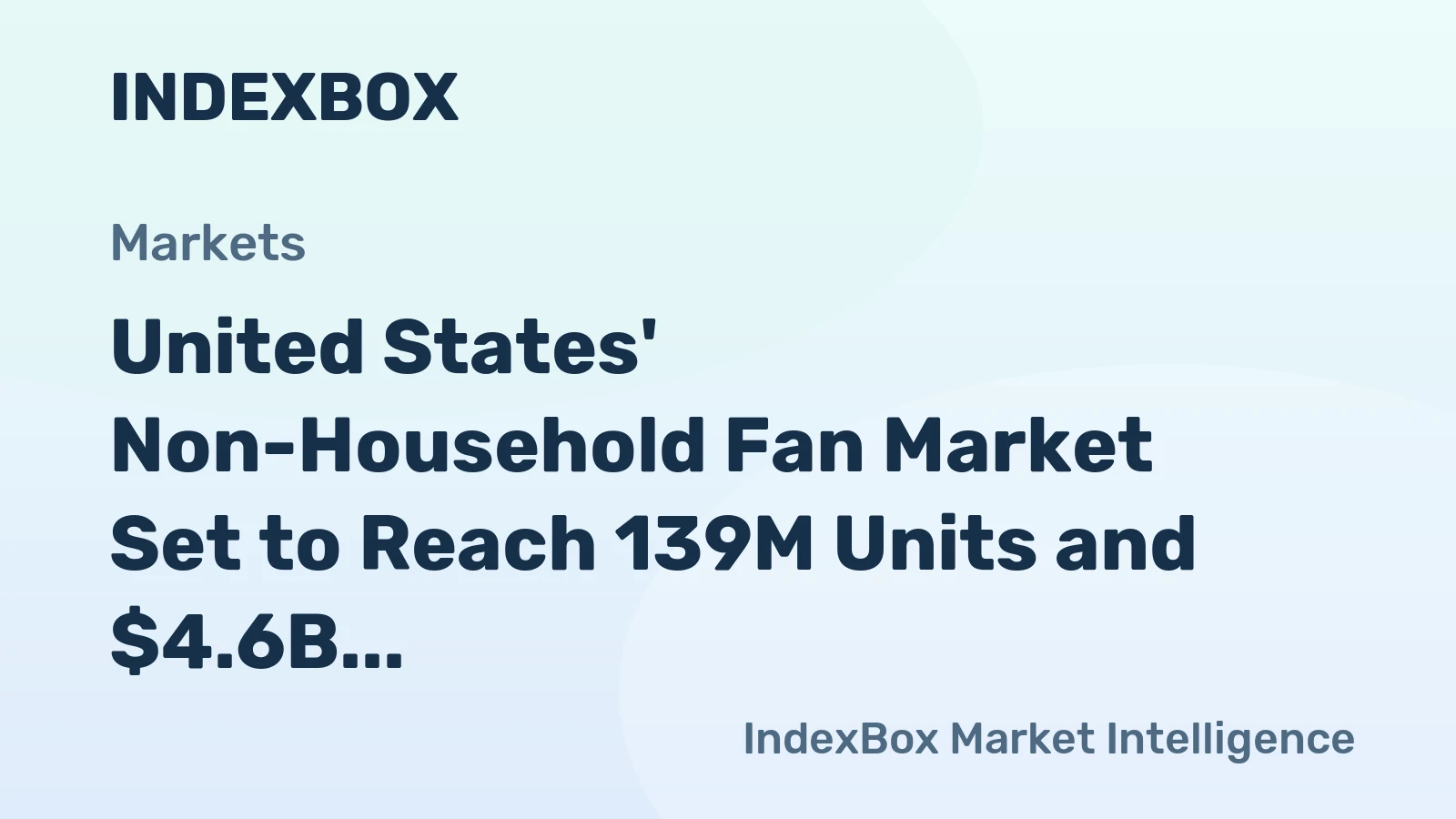 United States' Non-Household Fan Market Set to Reach 139M Units and $4.6B by 2035