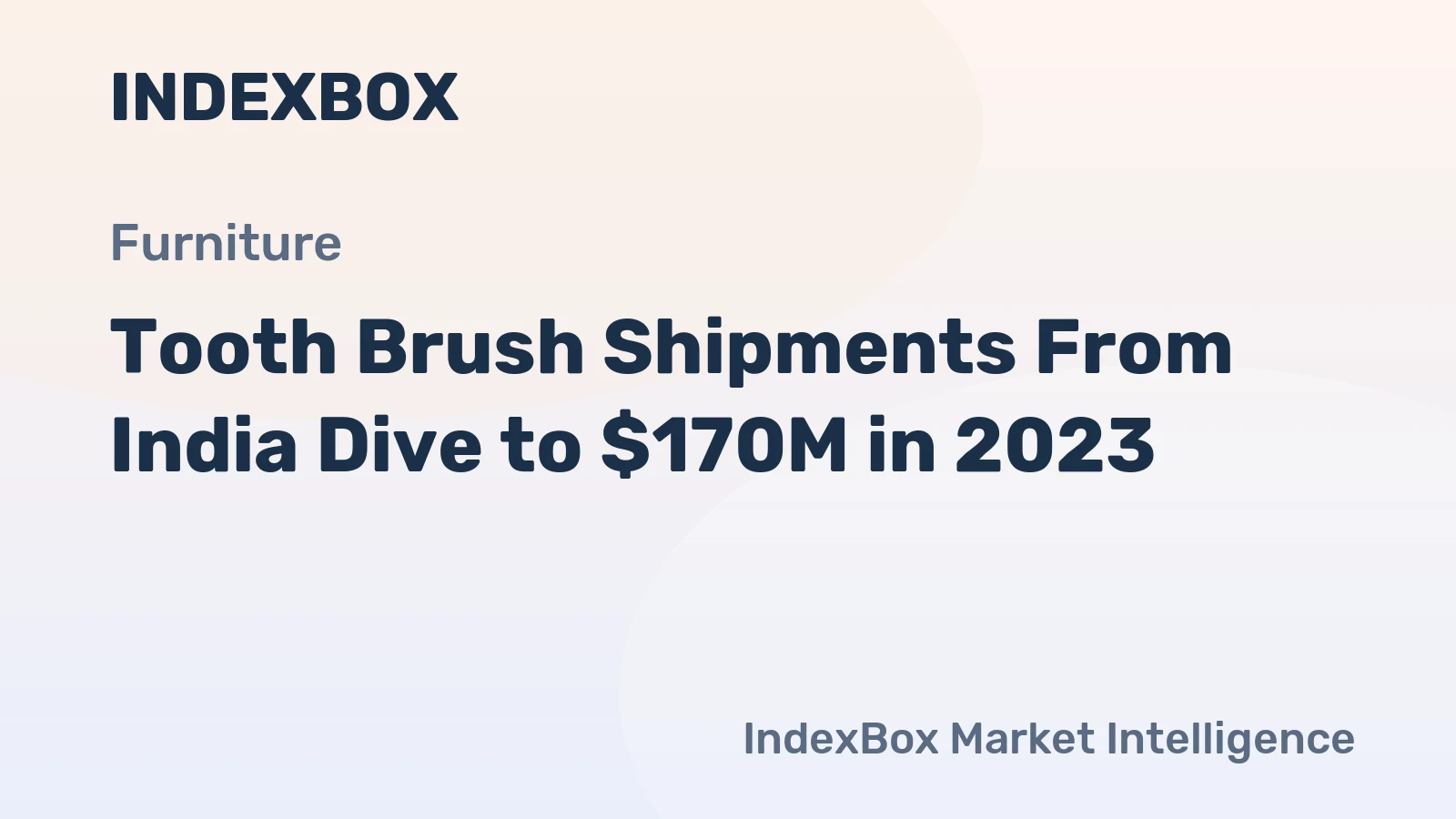 Tooth Brush Shipments From India Dive to $170M in 2023