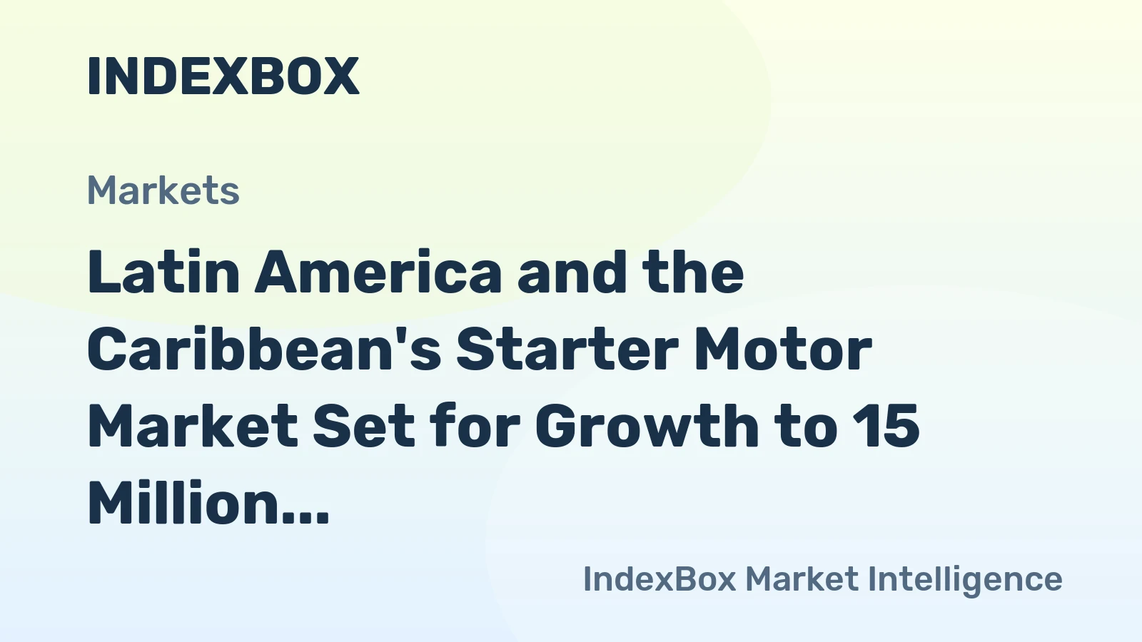 Latin America and the Caribbean's Starter Motor Market Set for Growth to 15 Million Units and $677 Million