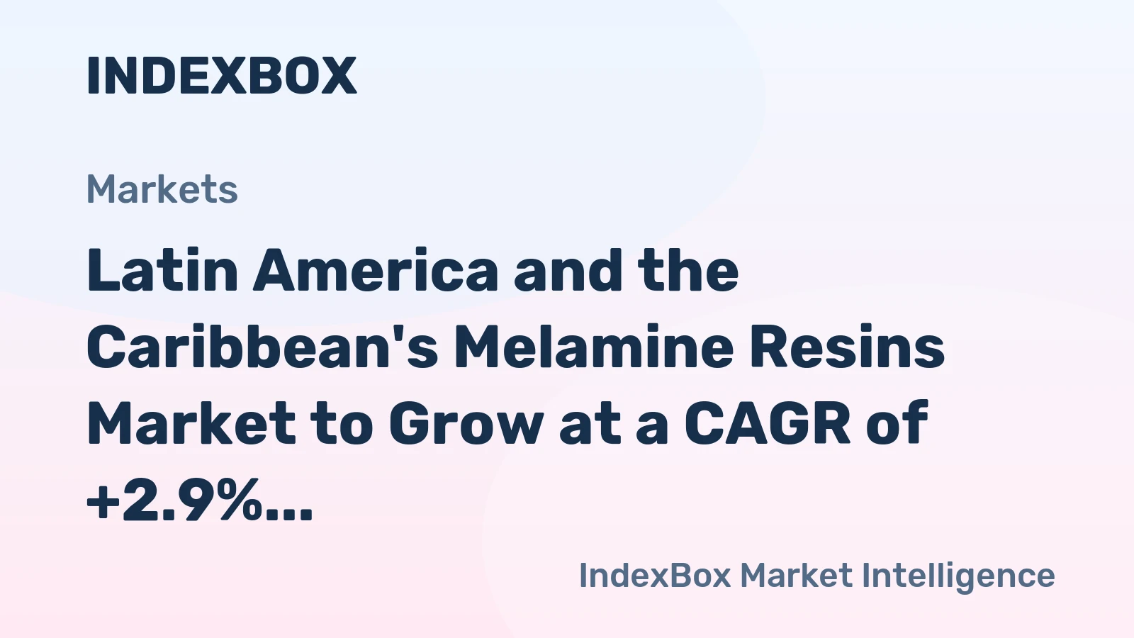 Latin America and the Caribbean's Melamine Resins Market to Grow at a CAGR of +2.9% until 2035