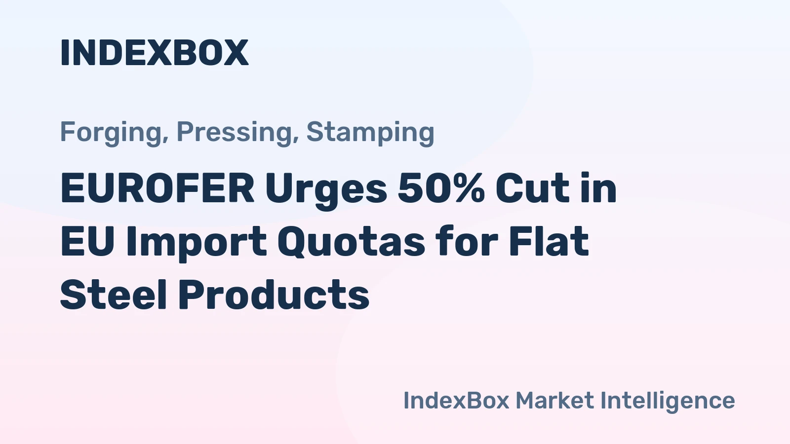 EUROFER Urges 50% Cut in EU Import Quotas for Flat Steel Products