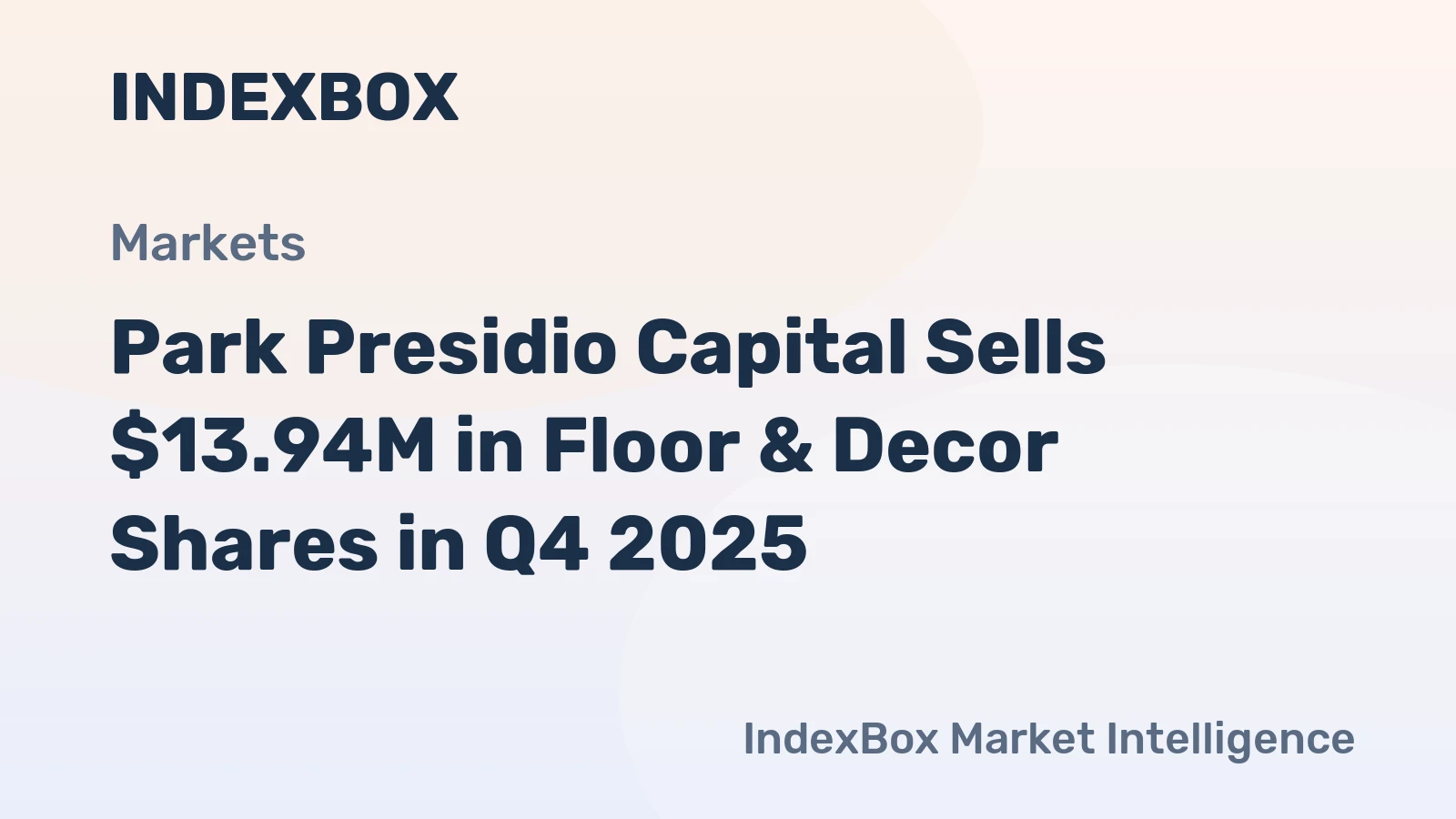 Park Presidio Capital Sells $13.94M in Floor & Decor Shares in Q4 2025