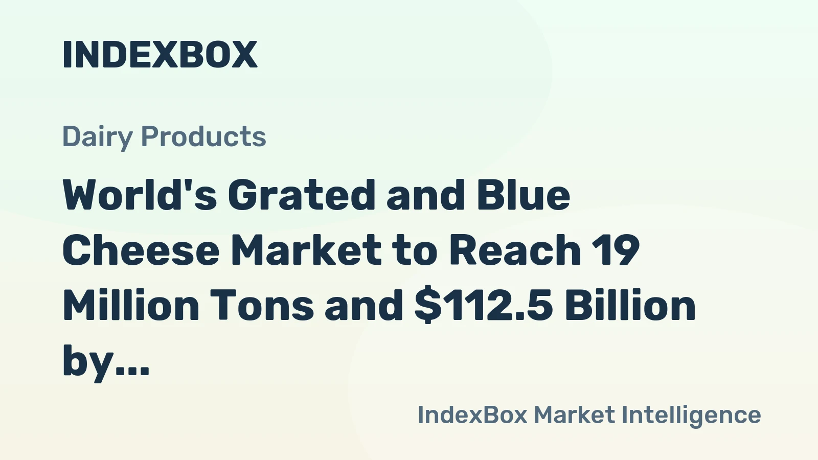 World's Grated and Blue Cheese Market to Reach 19 Million Tons and $112.5 Billion by 2035