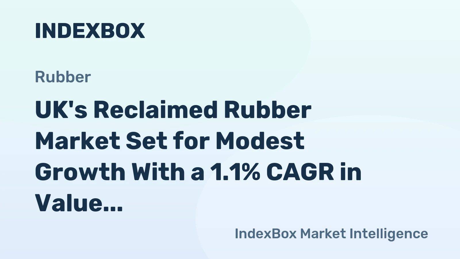 UK's Reclaimed Rubber Market Set for Modest Growth With a 1.1% CAGR in Value