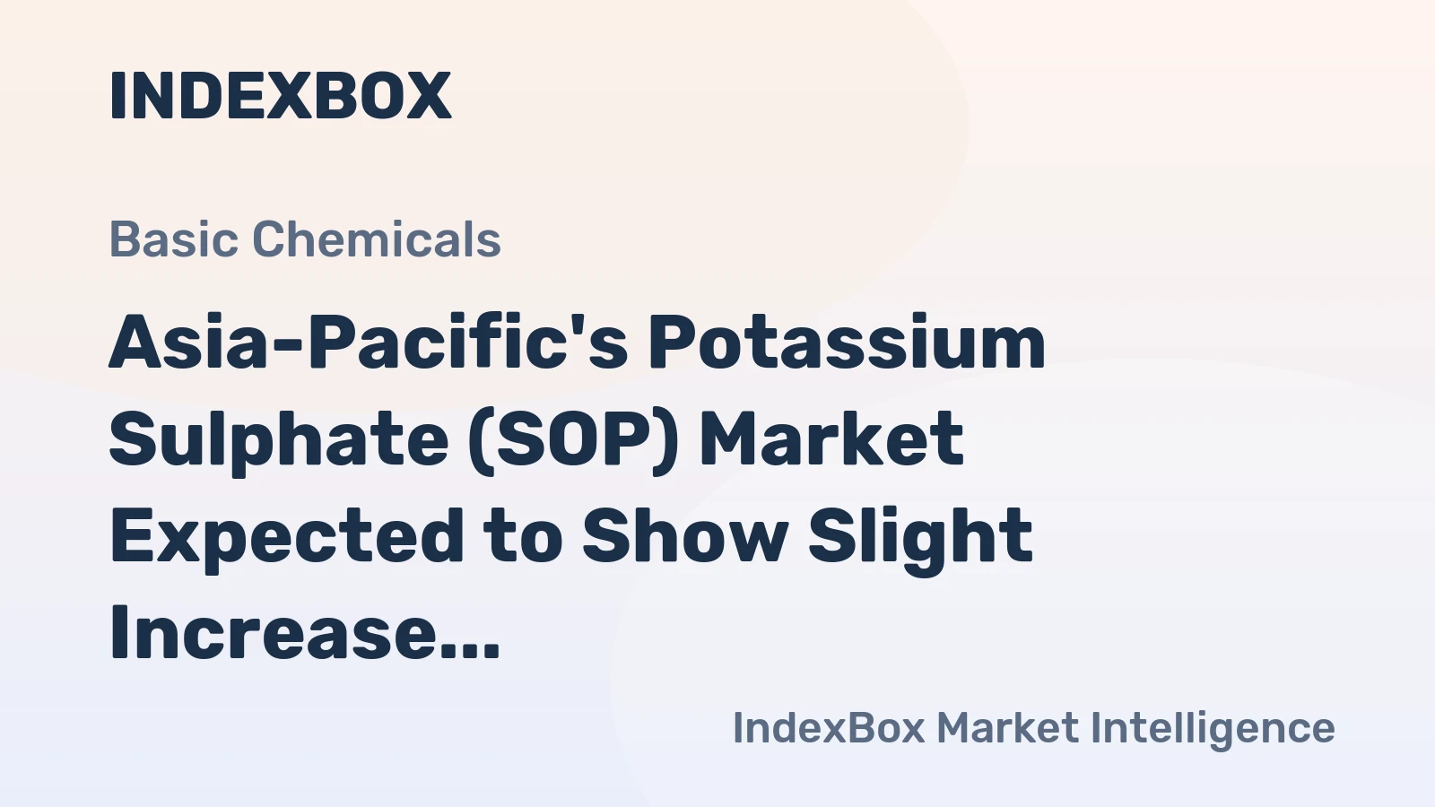 Asia-Pacific's Potassium Sulphate (SOP) Market Expected to Show Slight Increase with 593K Tons Volume and $408M Value by 2035