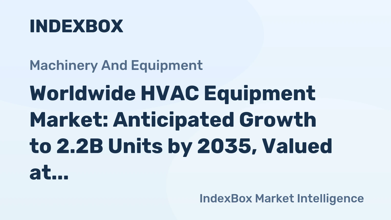 Worldwide HVAC Equipment Market: Anticipated Growth to 2.2B Units by 2035, Valued at $302.7B