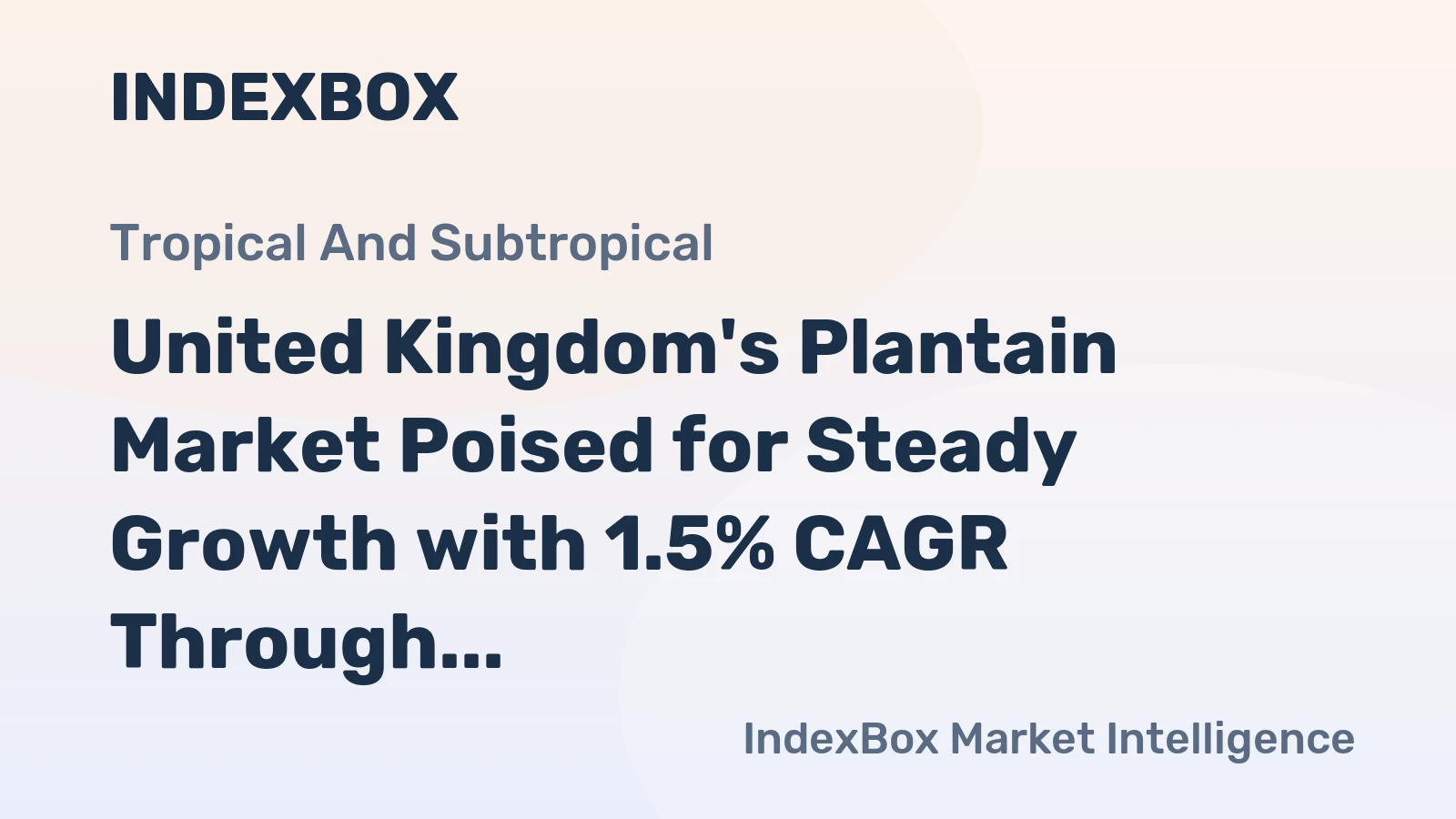 United Kingdom's Plantain Market Poised for Steady Growth with 1.5% CAGR Through 2035