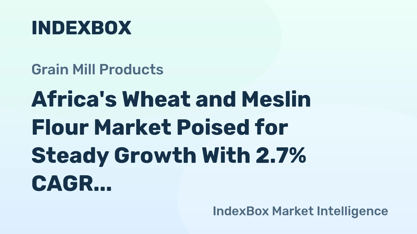 Africa's Wheat and Meslin Flour Market Poised for Steady Growth With 2.7% CAGR in Value
