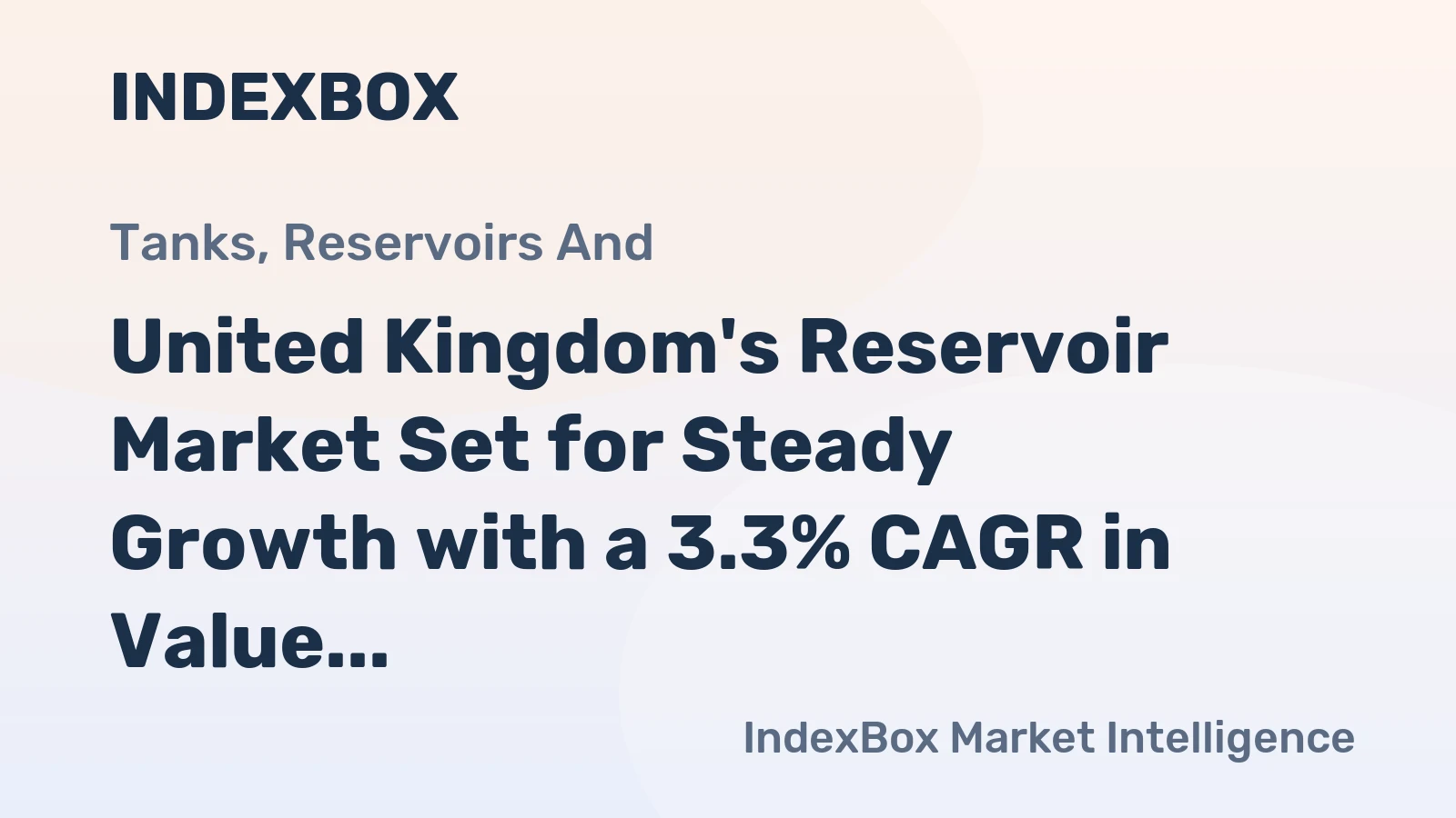 United Kingdom's Reservoir Market Set for Steady Growth with a 3.3% CAGR in Value