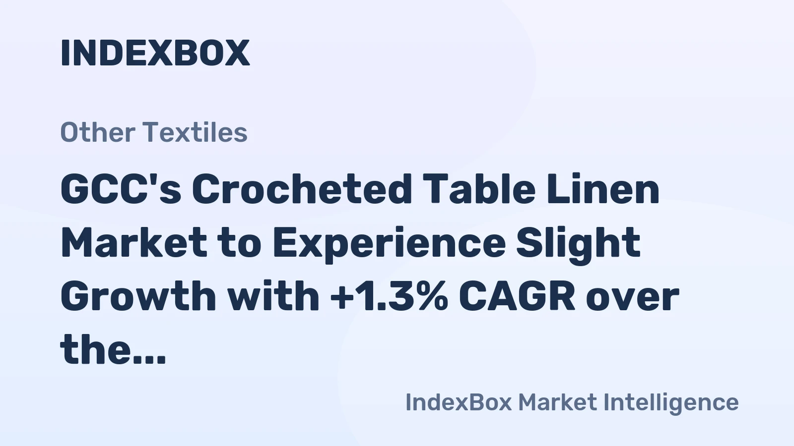 GCC's Crocheted Table Linen Market to Experience Slight Growth with +1.3% CAGR over the Next Decade