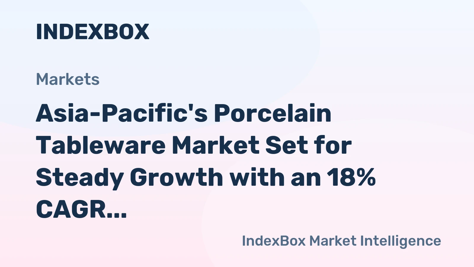 Asia-Pacific's Porcelain Tableware Market Set for Steady Growth with an 18% CAGR in Value Through 2035