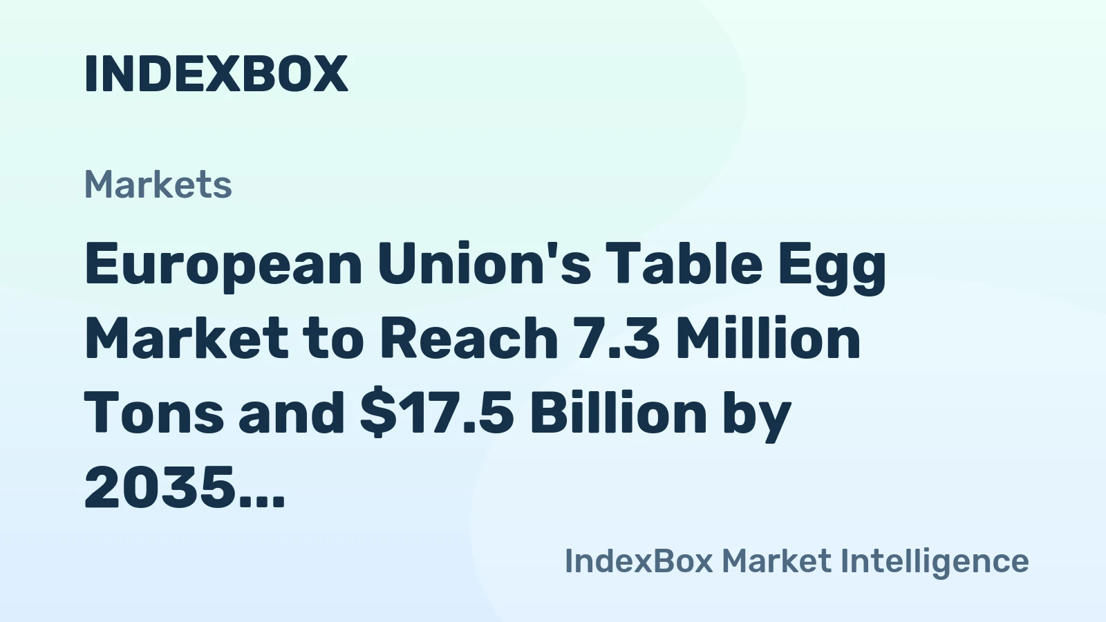 European Union's Table Egg Market to Reach 7.3 Million Tons and $17.5 Billion by 2035