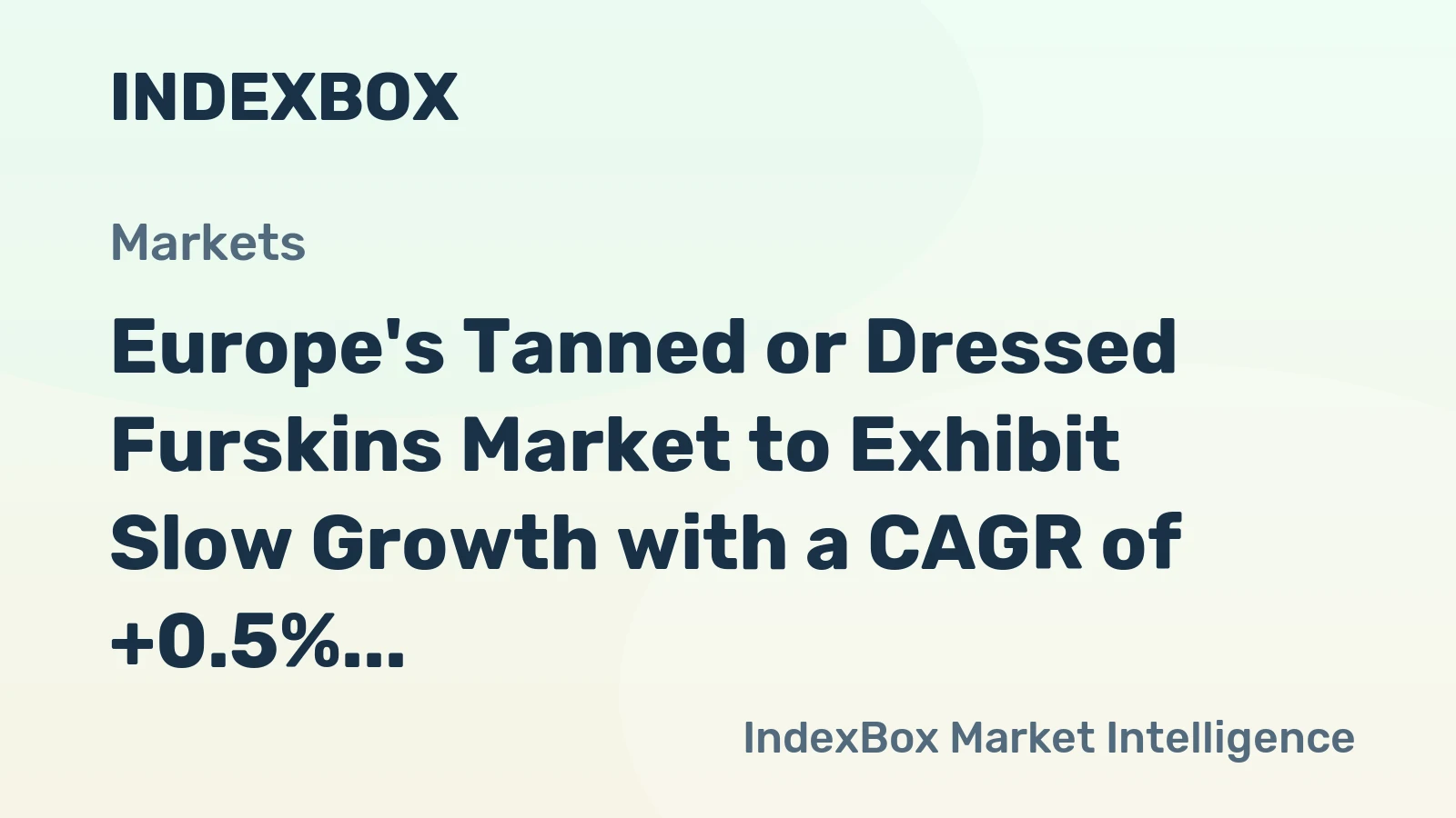 Europe's Tanned or Dressed Furskins Market to Exhibit Slow Growth with a CAGR of +0.5% by 2035