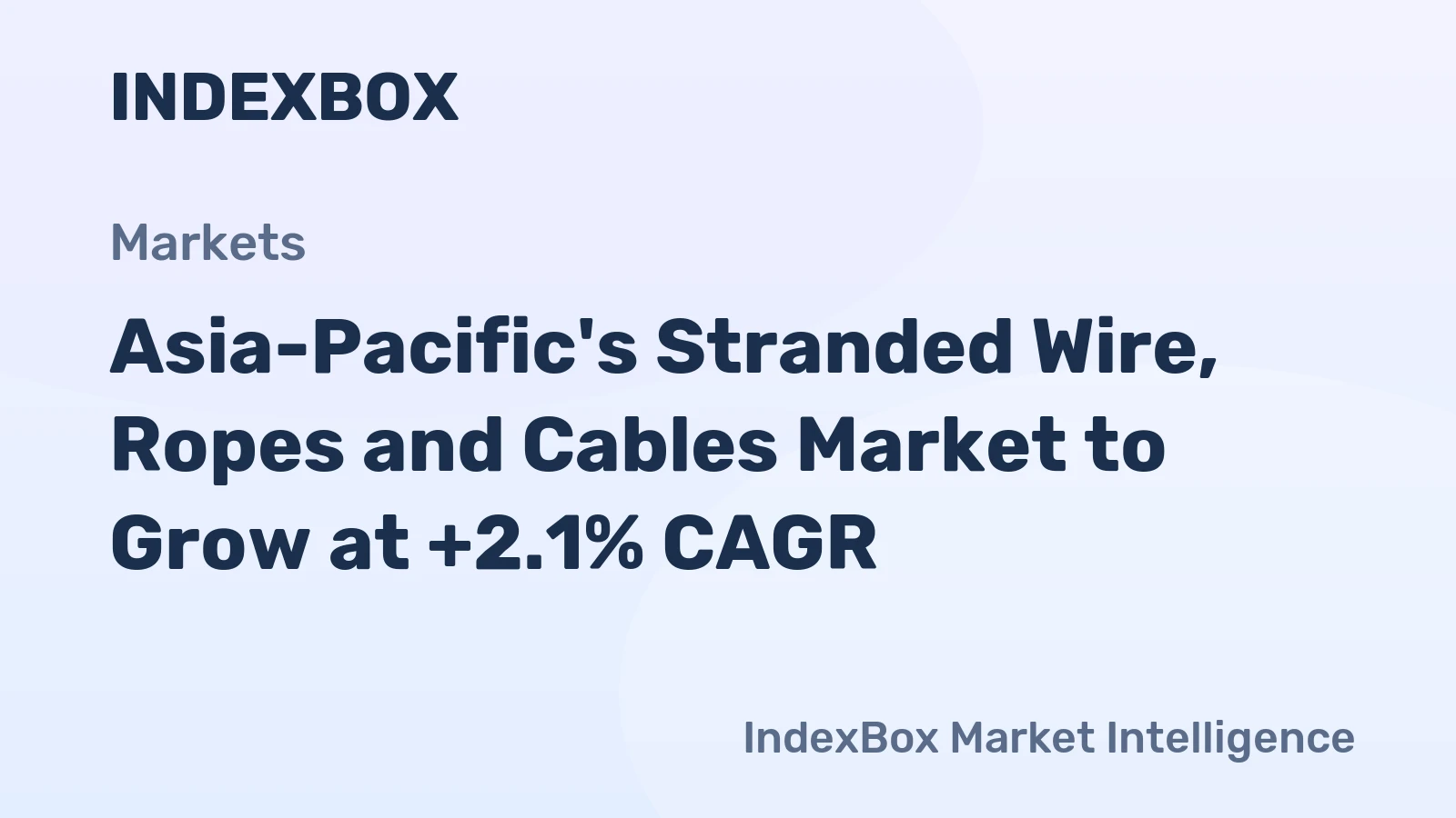Asia-Pacific's Stranded Wire, Ropes and Cables Market to Grow at +2.1% CAGR
