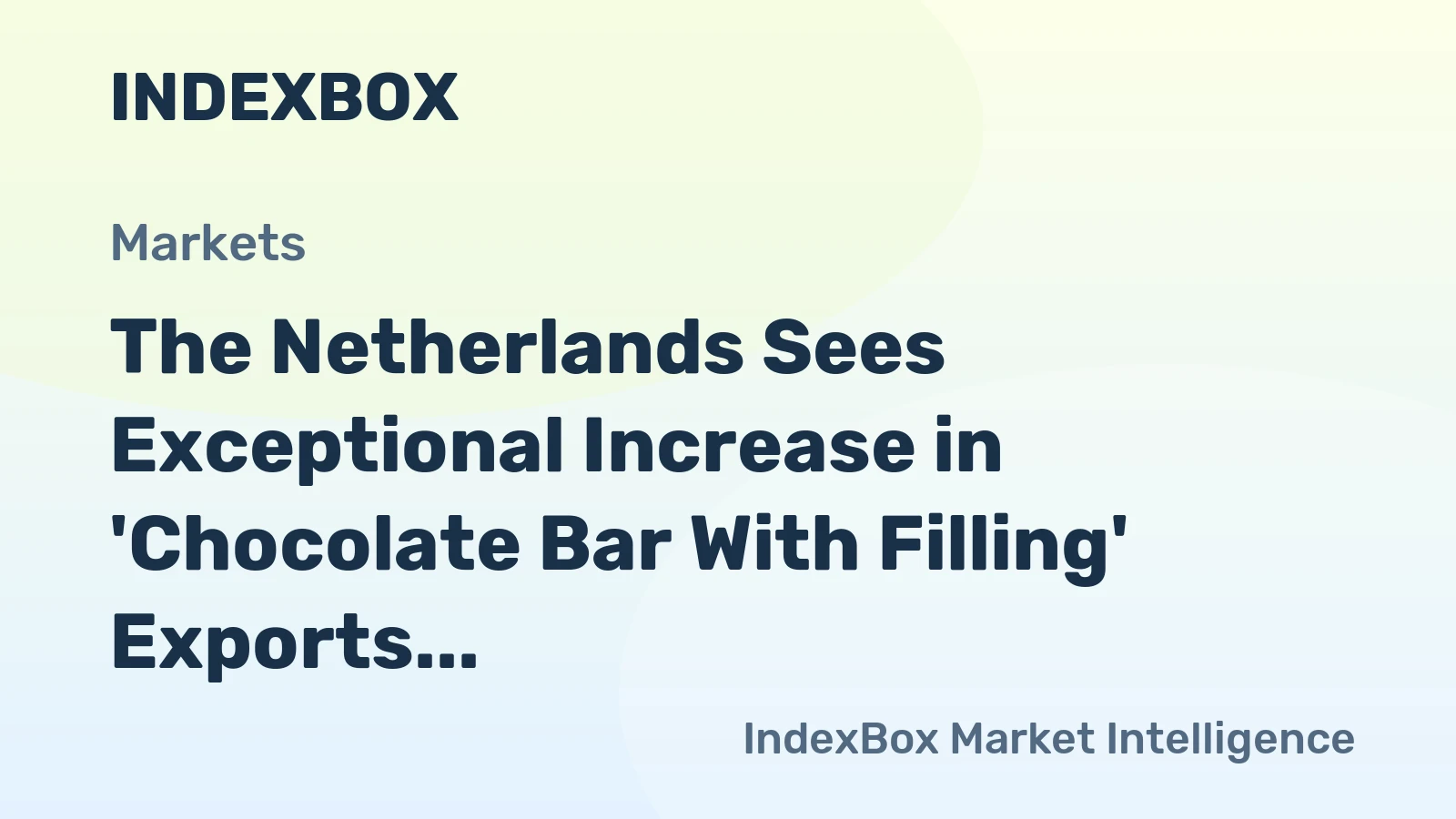 The Netherlands Sees Exceptional Increase in 'Chocolate Bar With Filling' Exports, Reaching $1.2 Billion in 2023