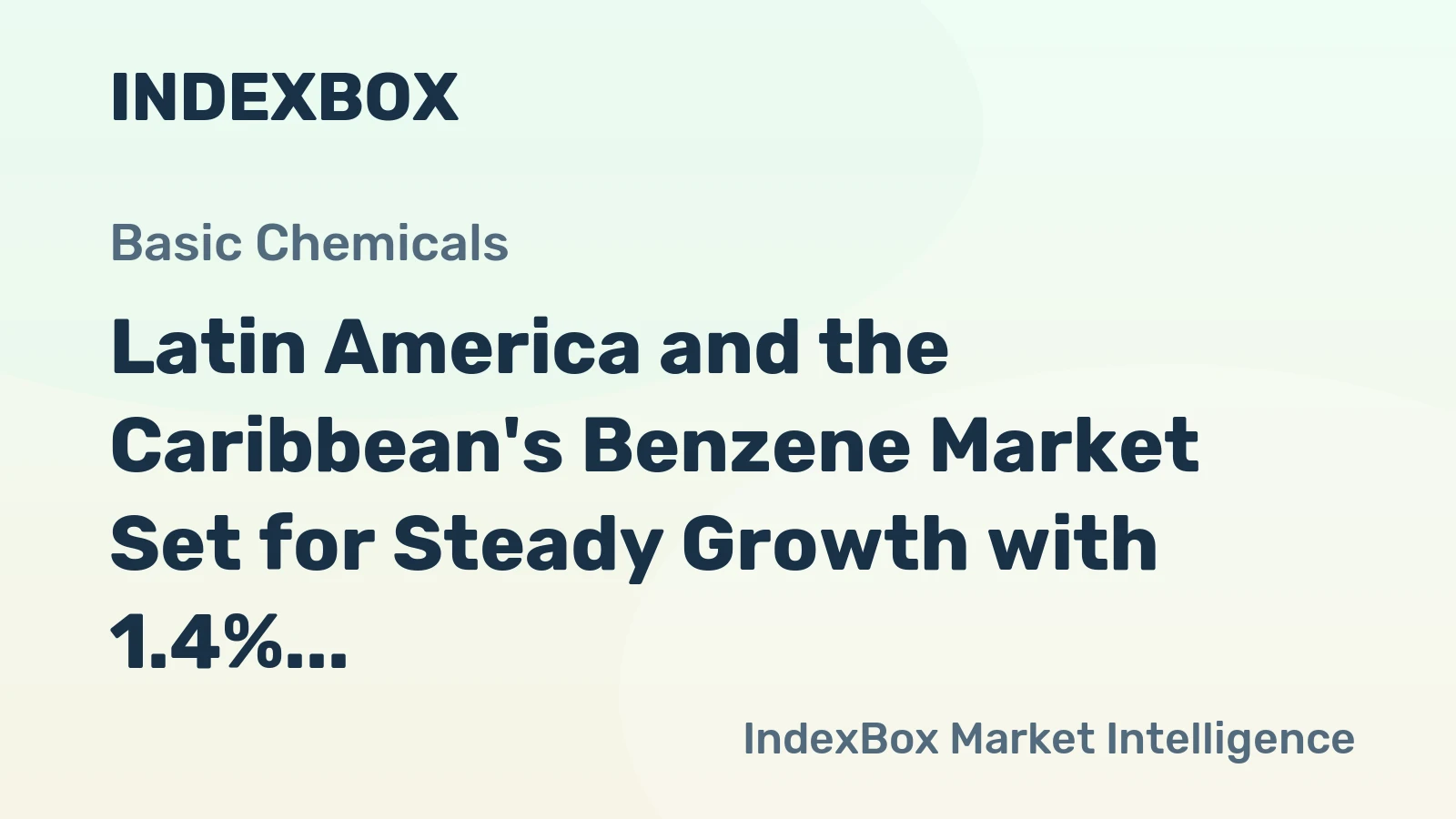 Latin America and the Caribbean's Benzene Market Set for Steady Growth with 1.4% CAGR in Value