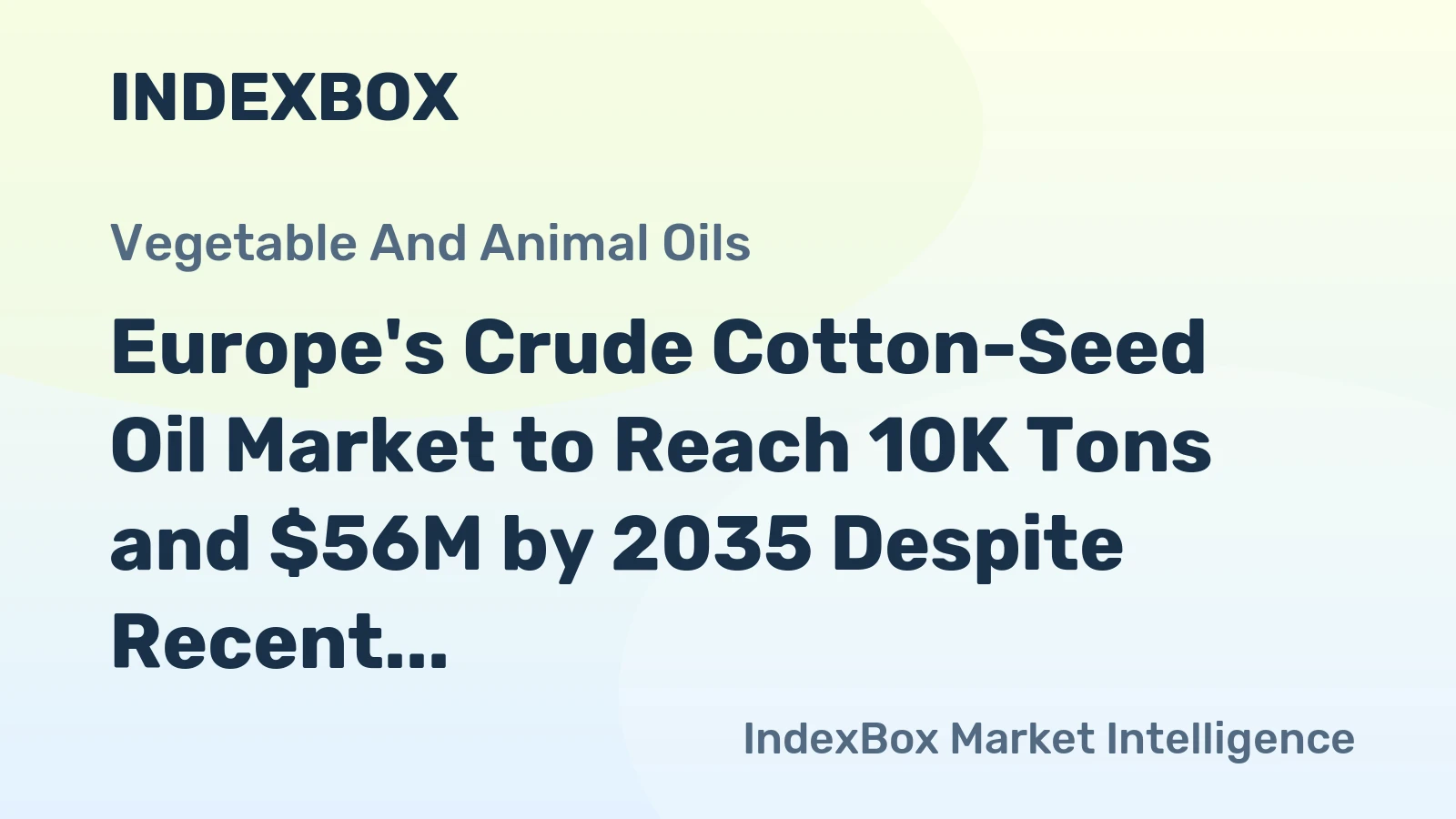 Europe's Crude Cotton-Seed Oil Market to Reach 10K Tons and $56M by 2035 Despite Recent Consumption Decline