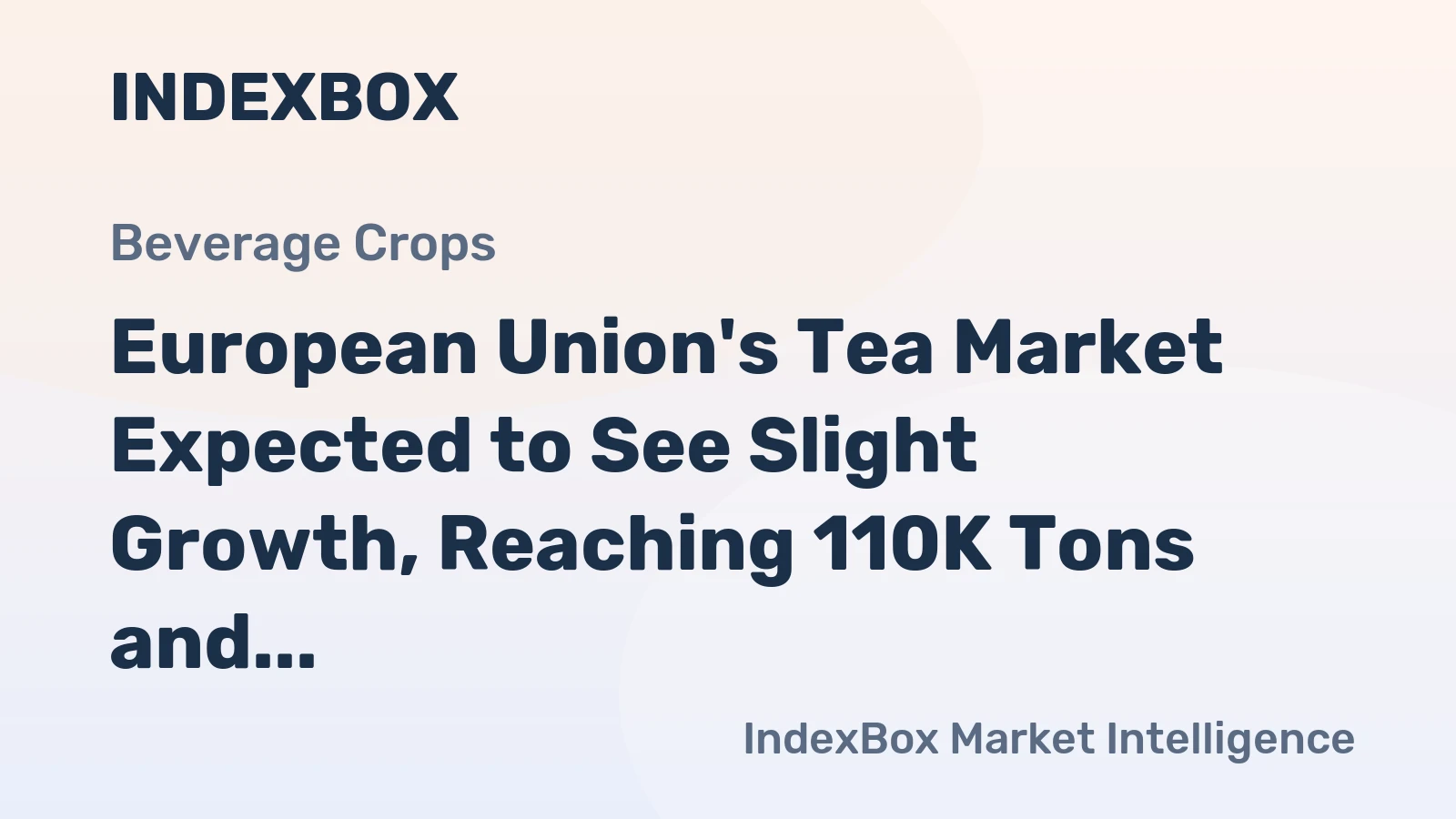 European Union's Tea Market Expected to See Slight Growth, Reaching 110K Tons and $854M by 2035