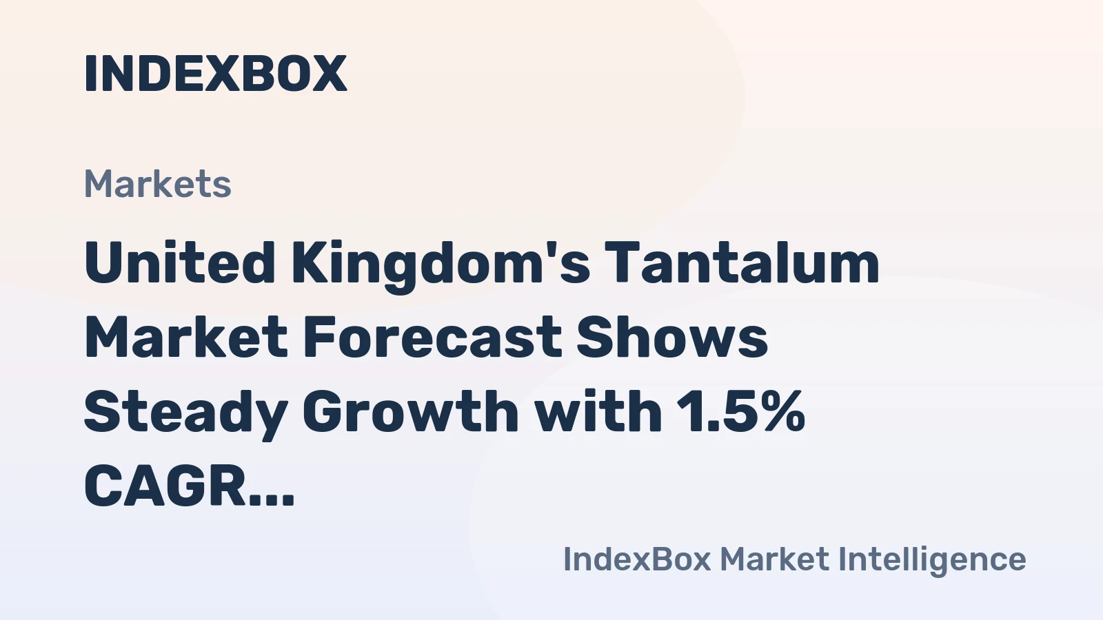 United Kingdom's Tantalum Market Forecast Shows Steady Growth with 1.5% CAGR