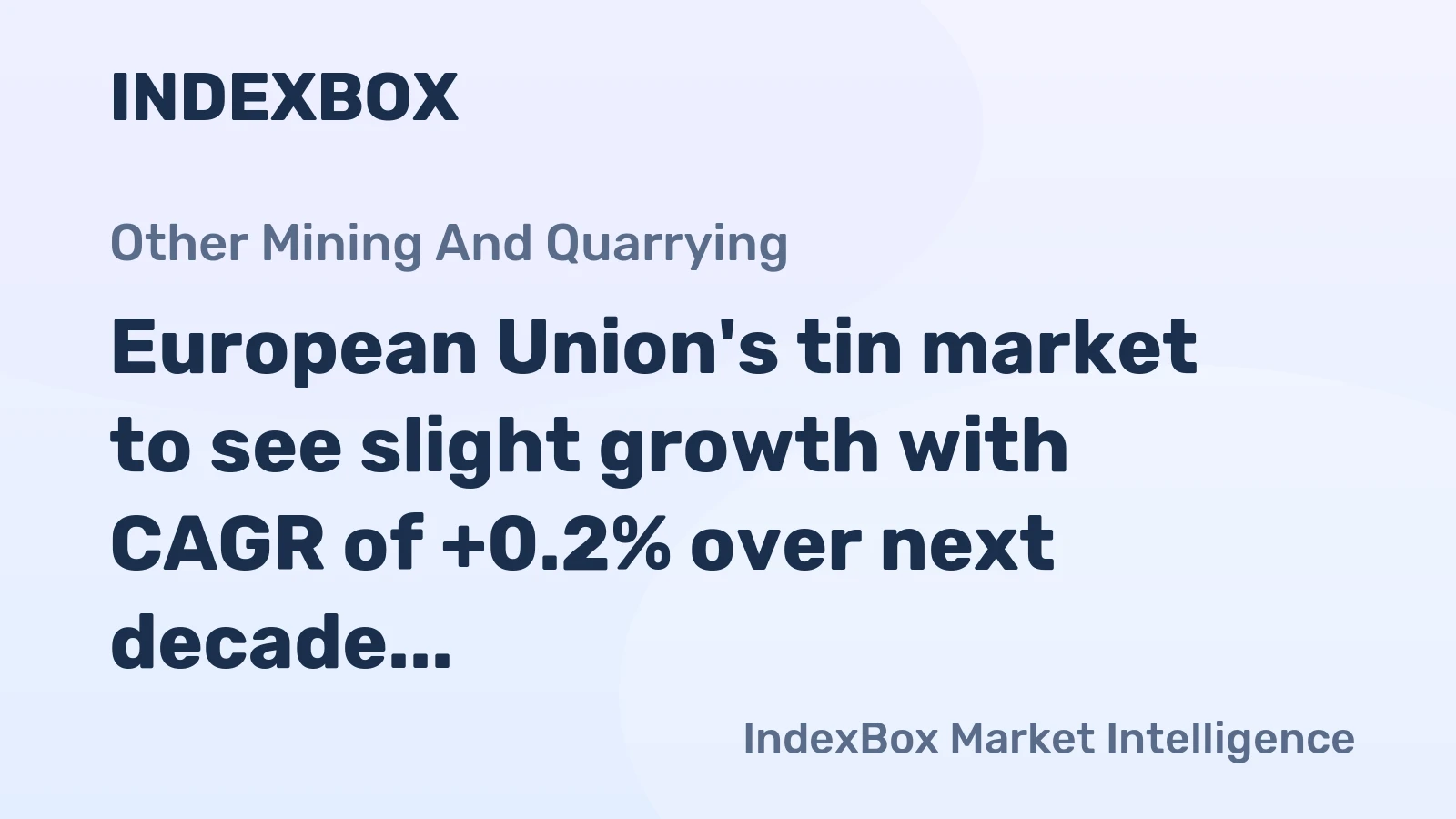 European Union's tin market to see slight growth with CAGR of +0.2% over next decade