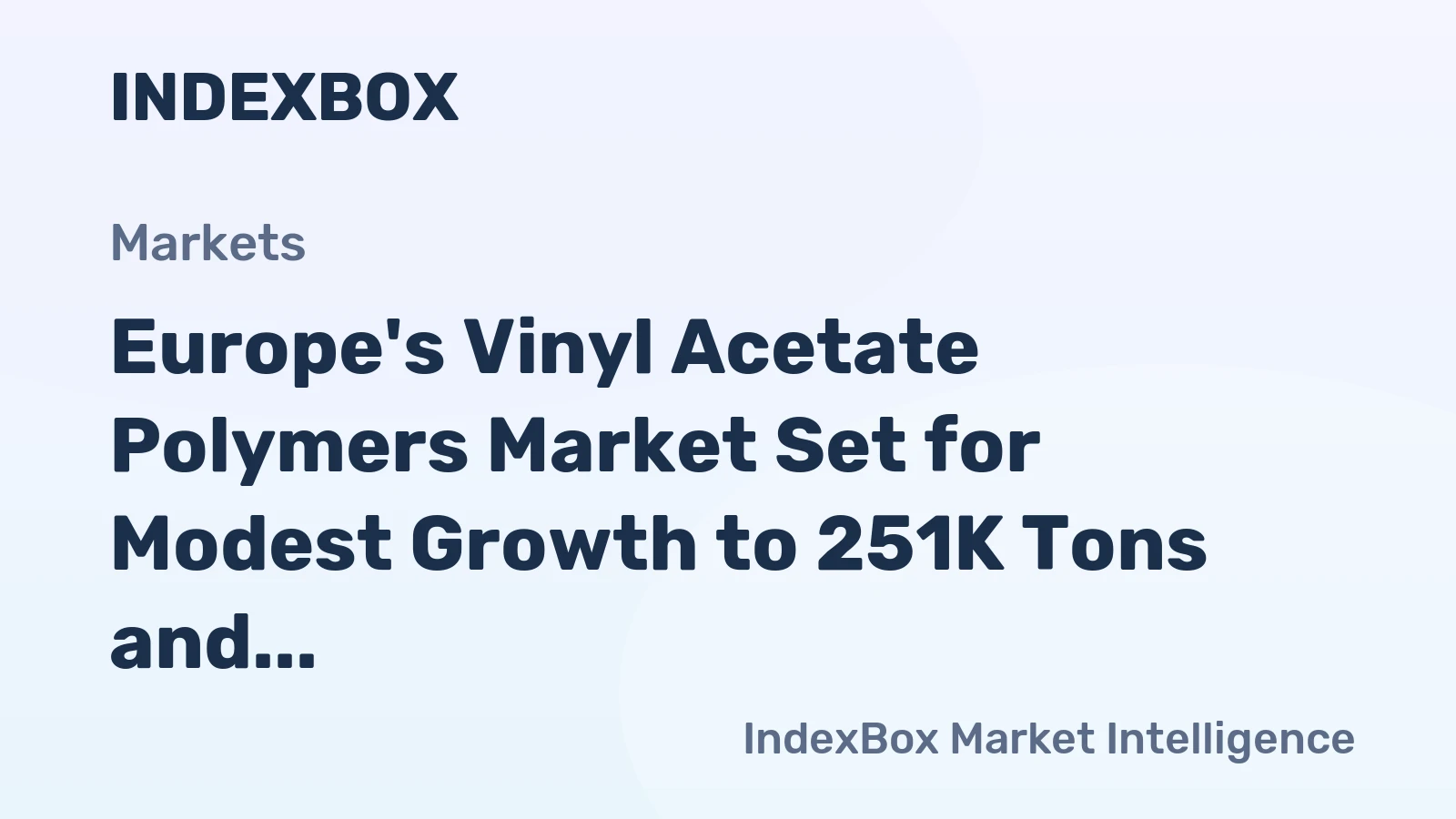 Europe's Vinyl Acetate Polymers Market Set for Modest Growth to 251K Tons and $651M