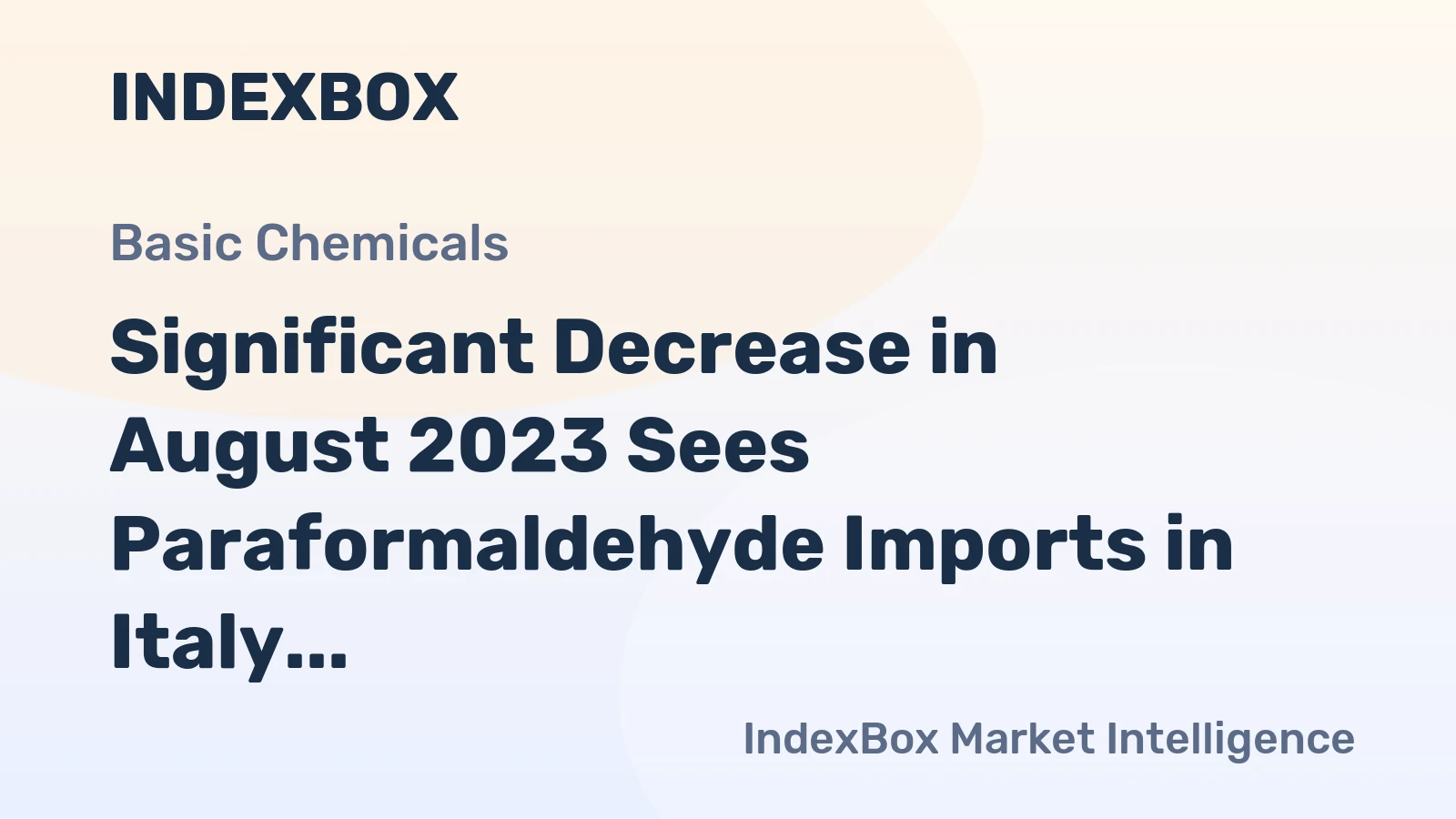 Significant Decrease in August 2023 Sees Paraformaldehyde Imports in Italy Plummet to $129K.
