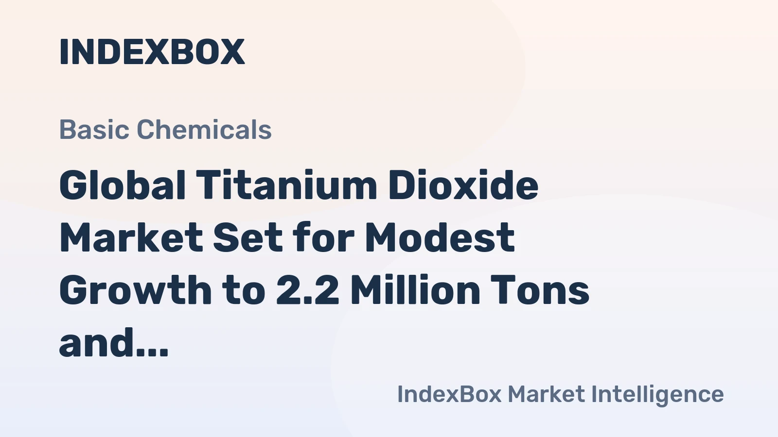 Global Titanium Dioxide Market Set for Modest Growth to 2.2 Million Tons and $7.6 Billion by 2035