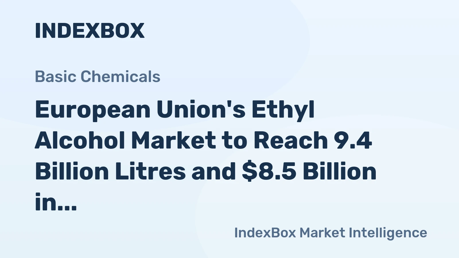 European Union's Ethyl Alcohol Market to Reach 9.4 Billion Litres and $8.5 Billion in Value by 2035