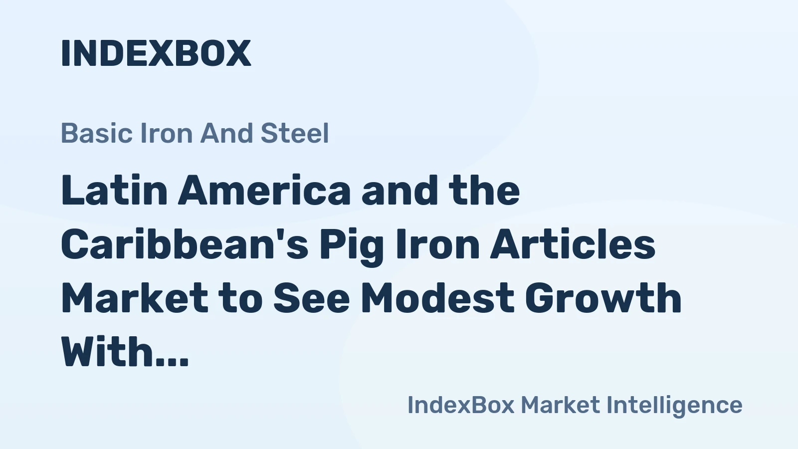 Latin America and the Caribbean's Pig Iron Articles Market to See Modest Growth With a +0.7% Volume CAGR Through 2035