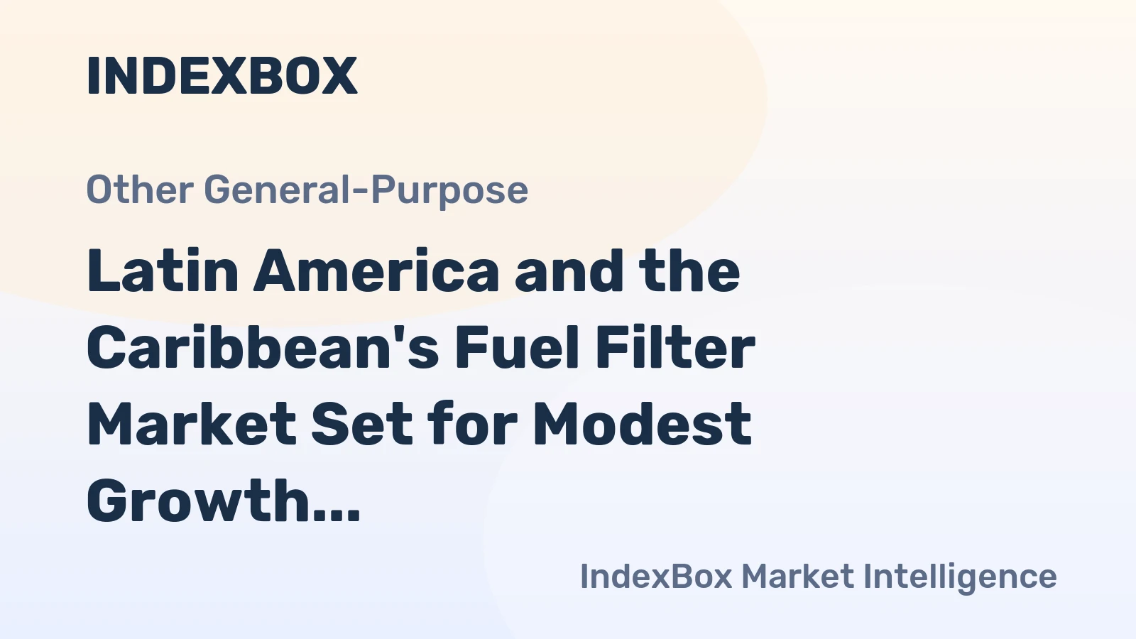Latin America and the Caribbean's Fuel Filter Market Set for Modest Growth to $1.2 Billion in Value and 269 Million Units in Volume