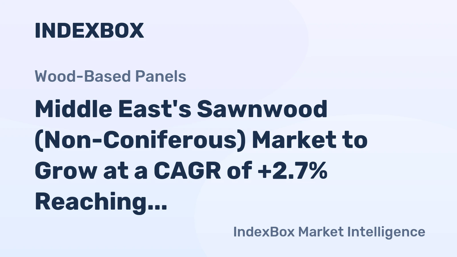 Middle East's Sawnwood (Non-Coniferous) Market to Grow at a CAGR of +2.7% Reaching $2.2B by 2035